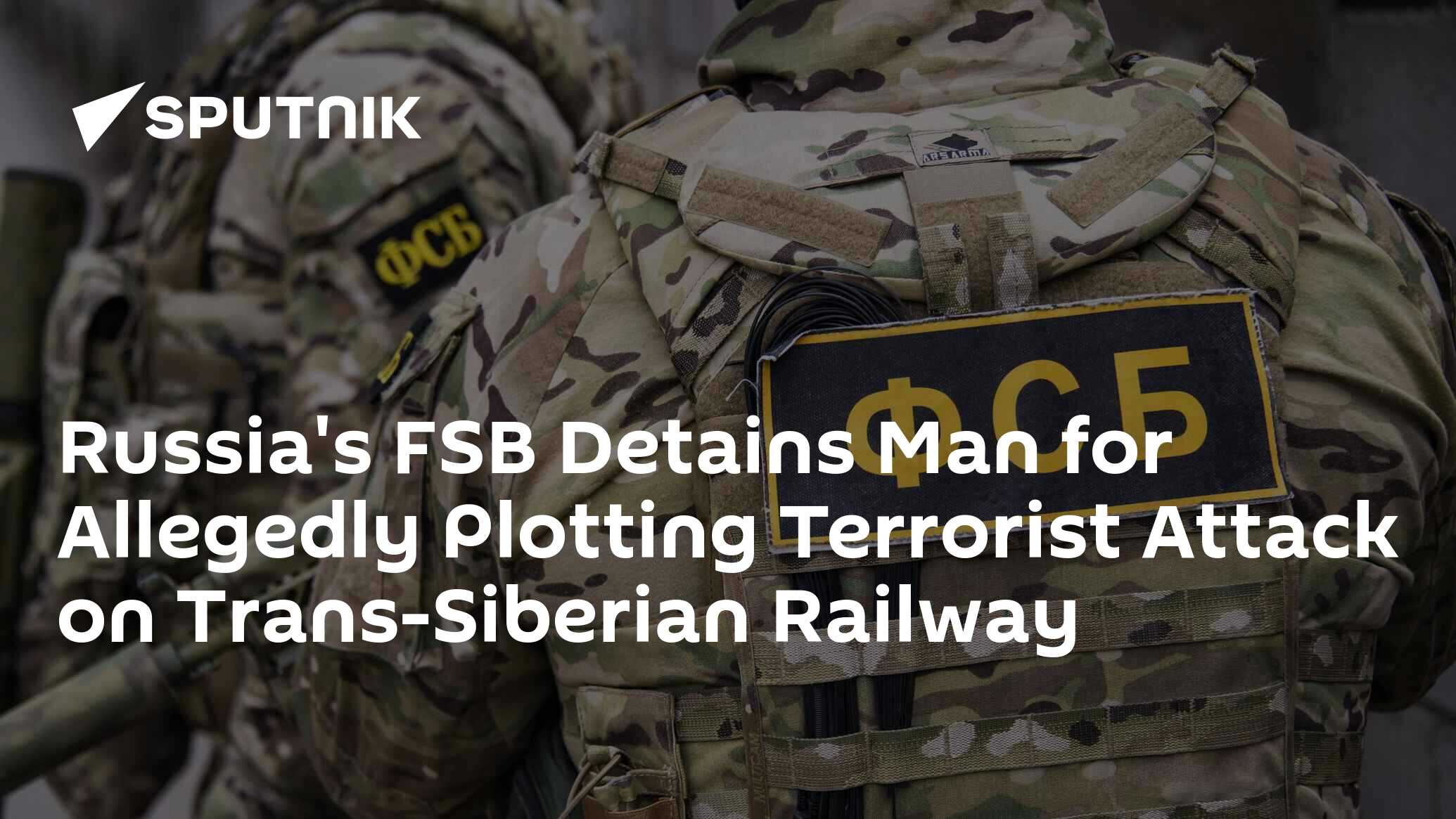 Russia's FSB Detains Man for Allegedly Plotting Terrorist Attack on ...