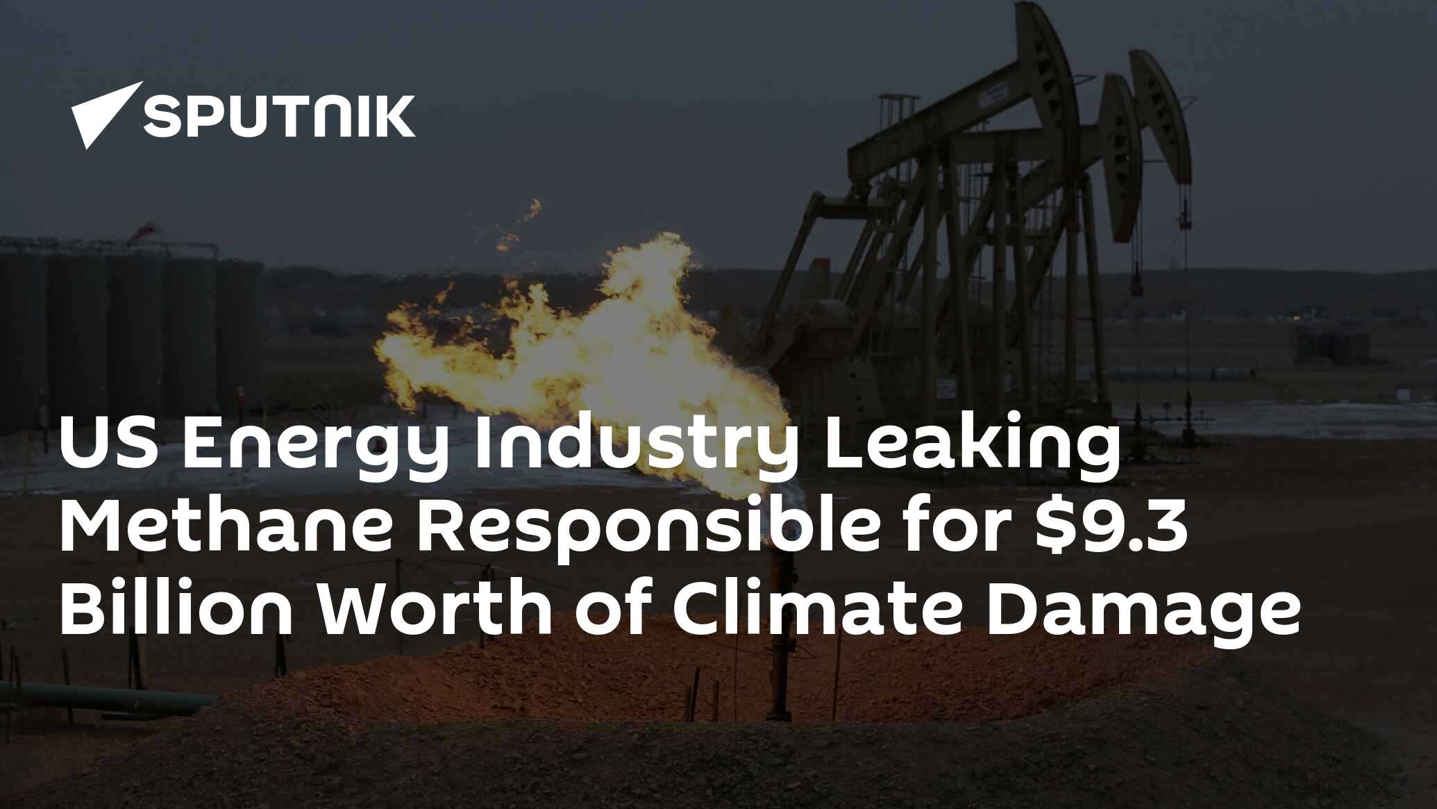 US Energy Industry Leaking Methane Responsible for $9.3 Billion Worth ...