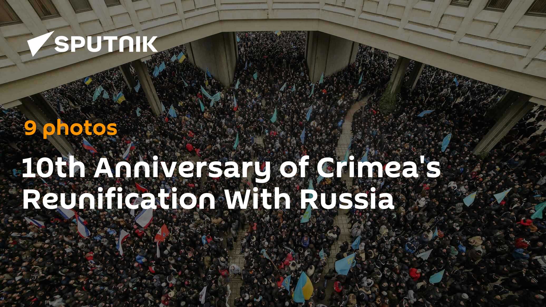 10th Anniversary of Crimea's Reunification With Russia