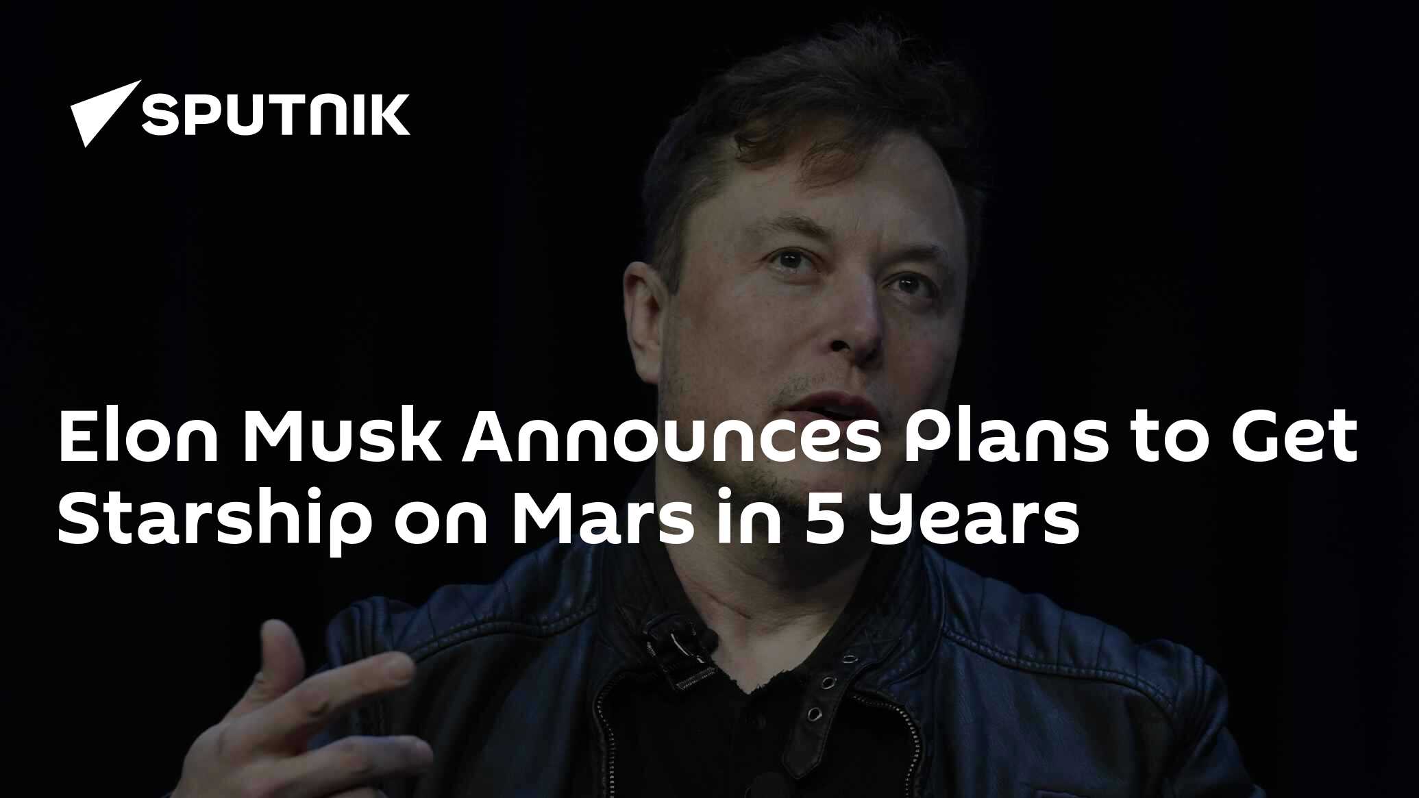 Elon Musk Announces Plans To Get Starship On Mars In 5 Years South