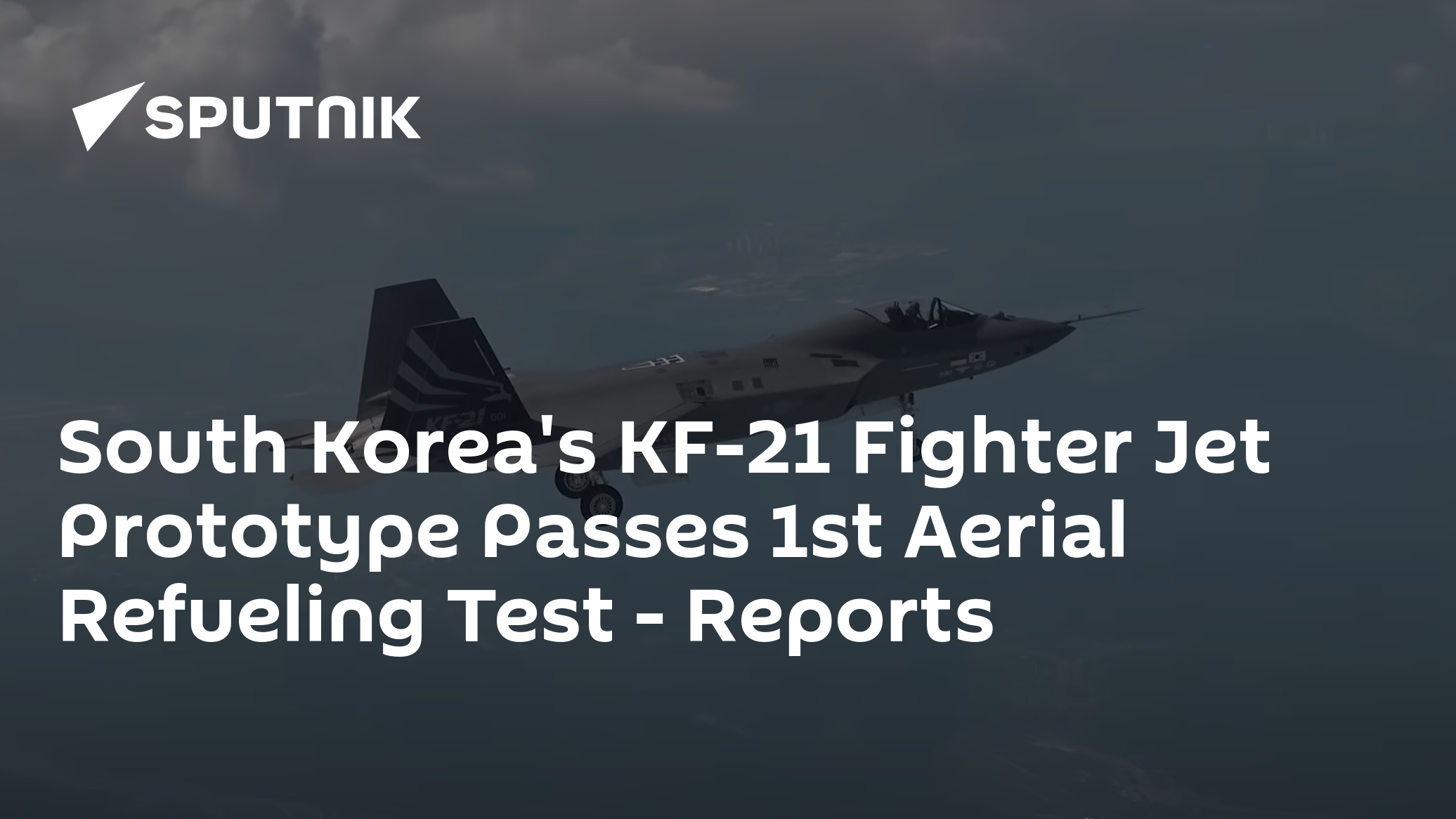 South Korea's KF-21 Fighter Jet Prototype Passes 1st Aerial Refueling ...