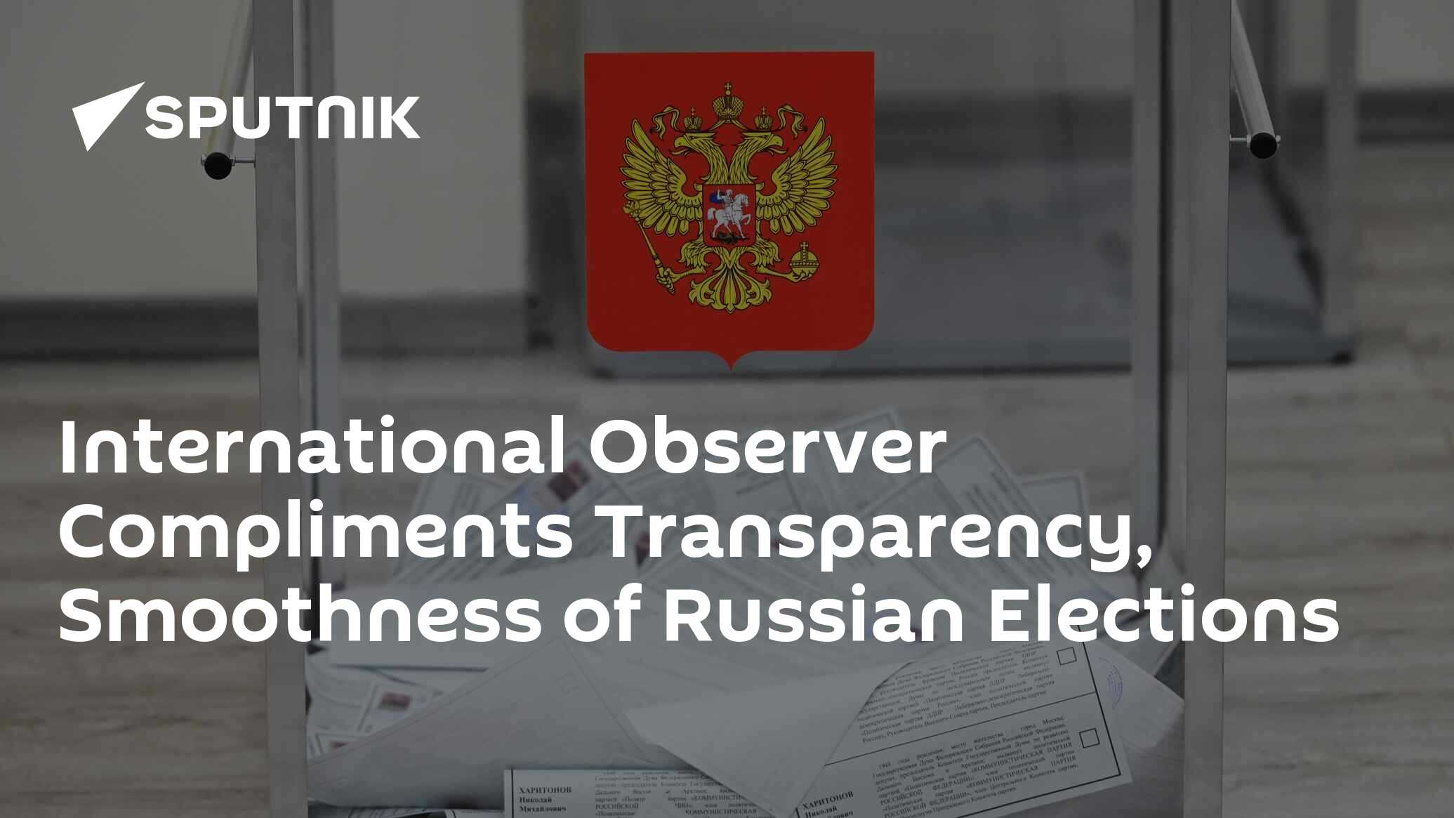 International Observer Compliments Transparency, Smoothness of Russian ...