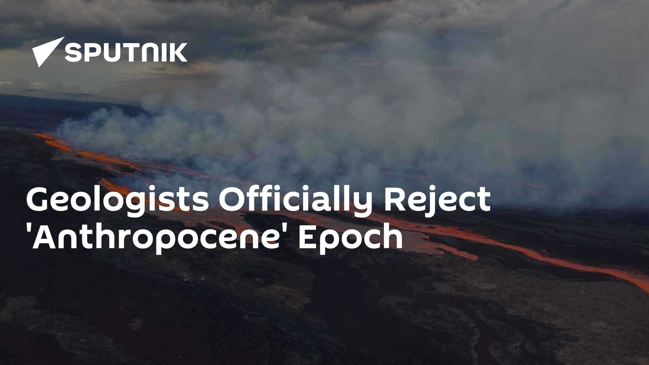 Geologists Officially Reject 'Anthropocene' Epoch