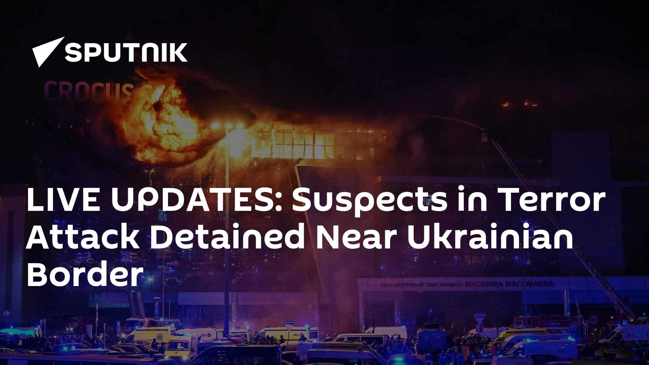 Terrorist Attack at Moscow Concert Venue Resulted Into 60 Dead, 115 Injured