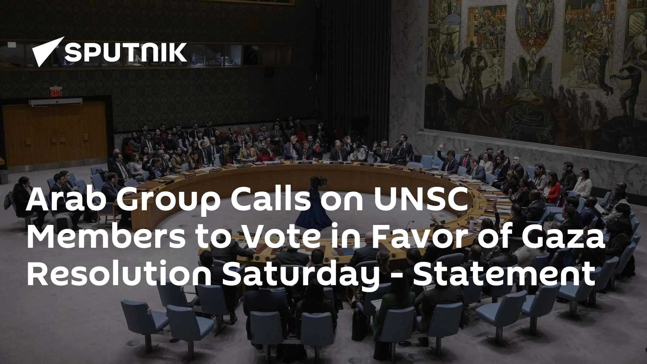 Arab Group Calls on UNSC Members to Vote in Favor of Gaza Resolution ...