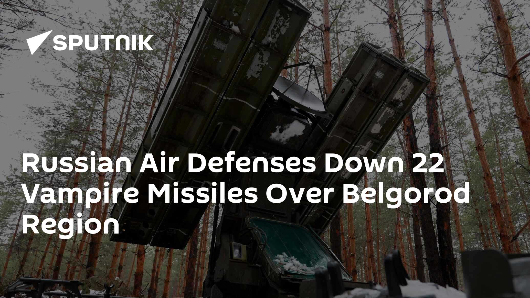 Russian Air Defenses Down 22 Vampire Missiles Over Belgorod Region ...