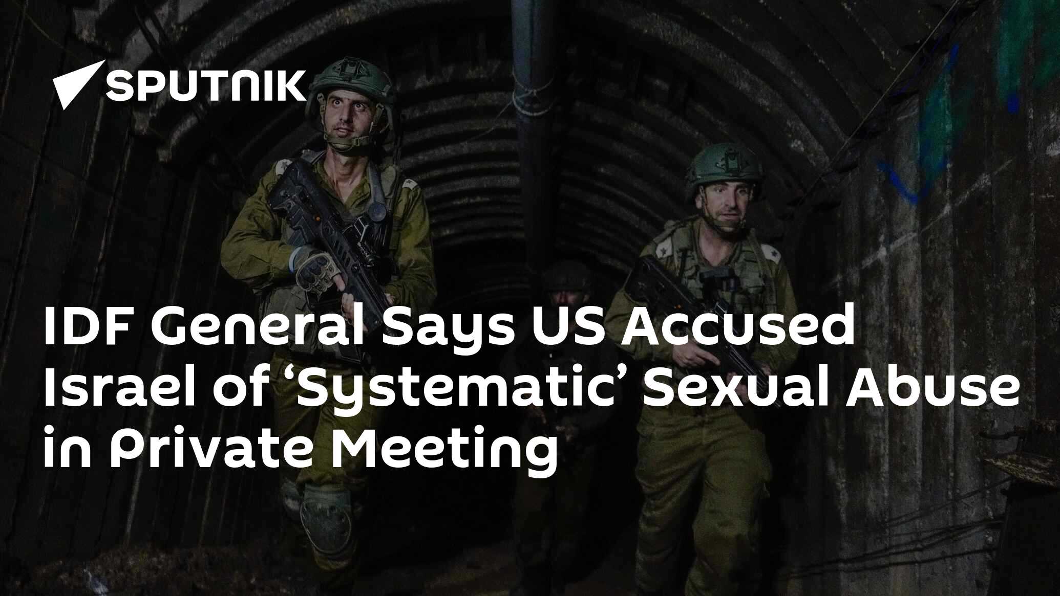 IDF General Reveals What the US Says in Private About Alleged IDF ...