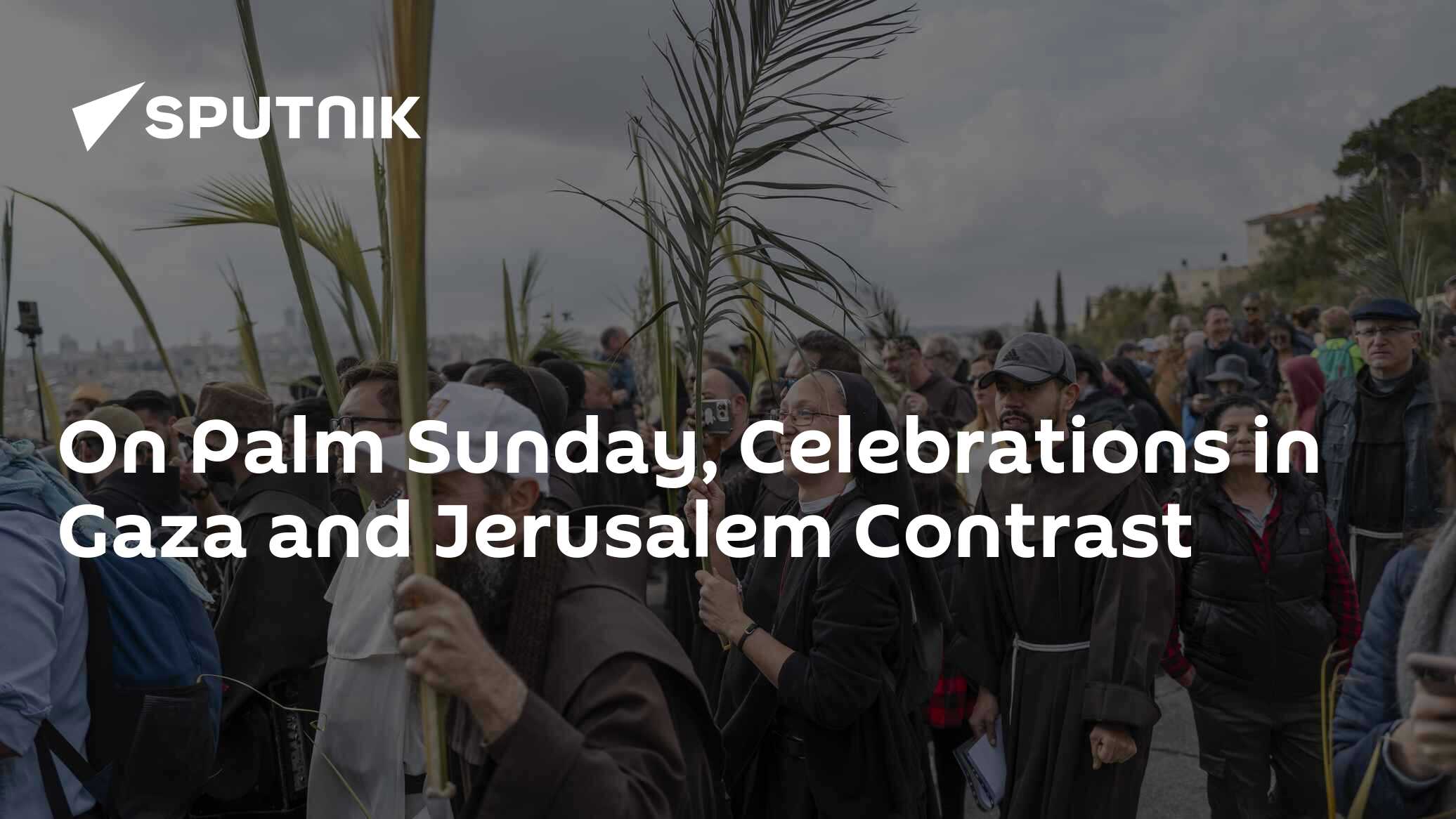 Palm Sunday In Jerusalem and Gaza Contrast