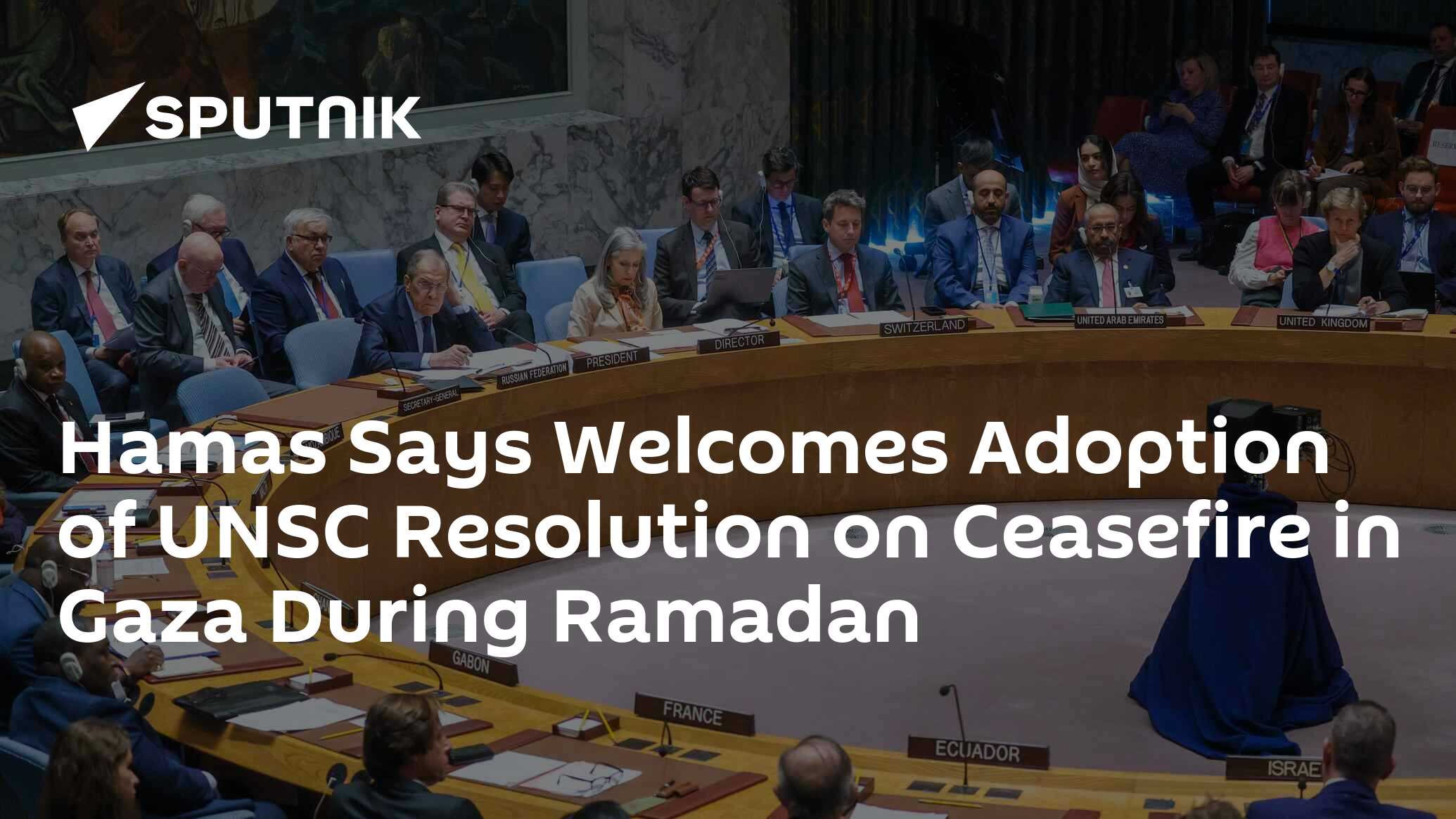 Hamas Says Welcomes Adoption of UNSC Resolution on Ceasefire in Gaza ...