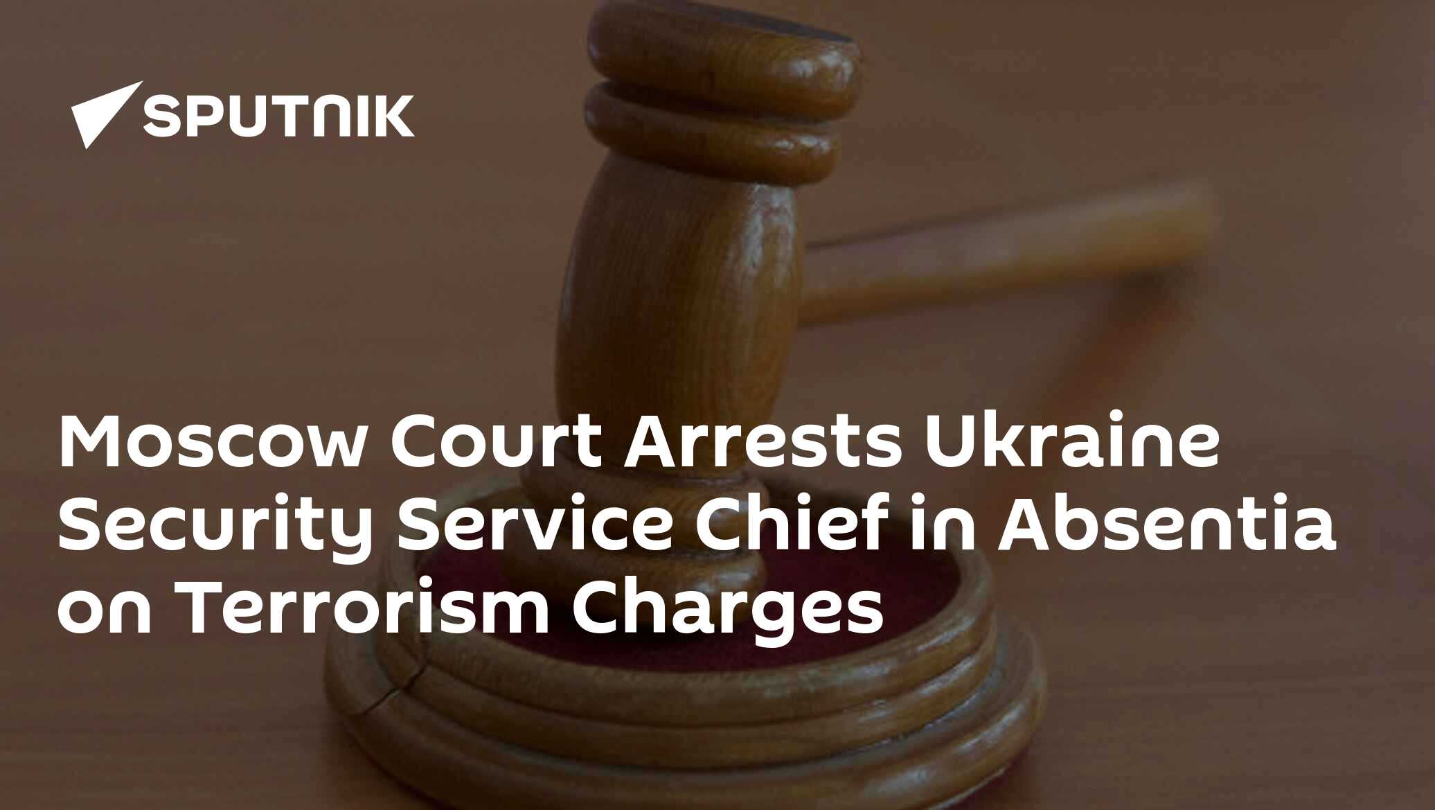 Moscow Court Arrests Ukraine Security Service Chief in Absentia on ...