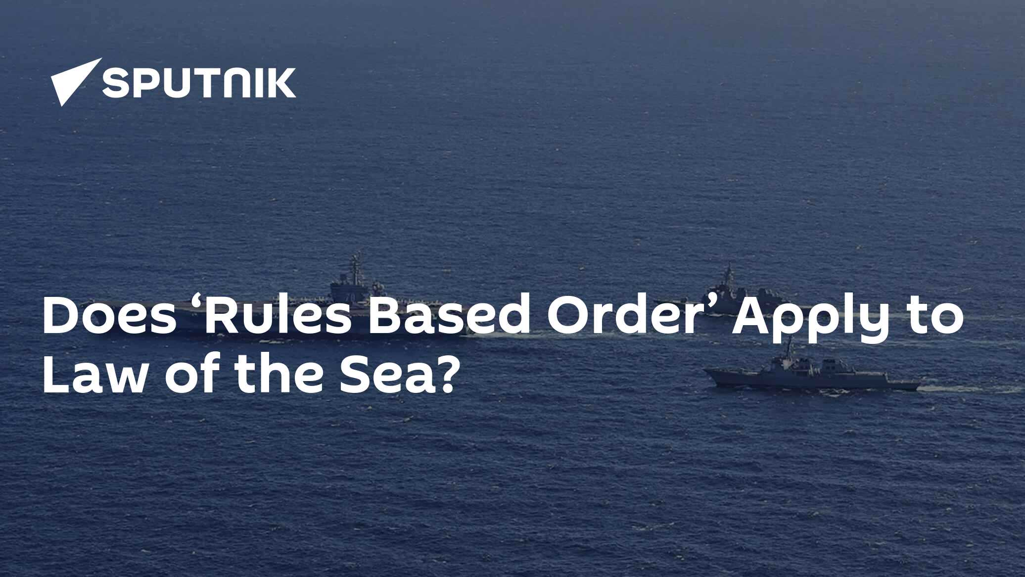 Does ‘Rules Based Order’ Apply to Law of the Sea?