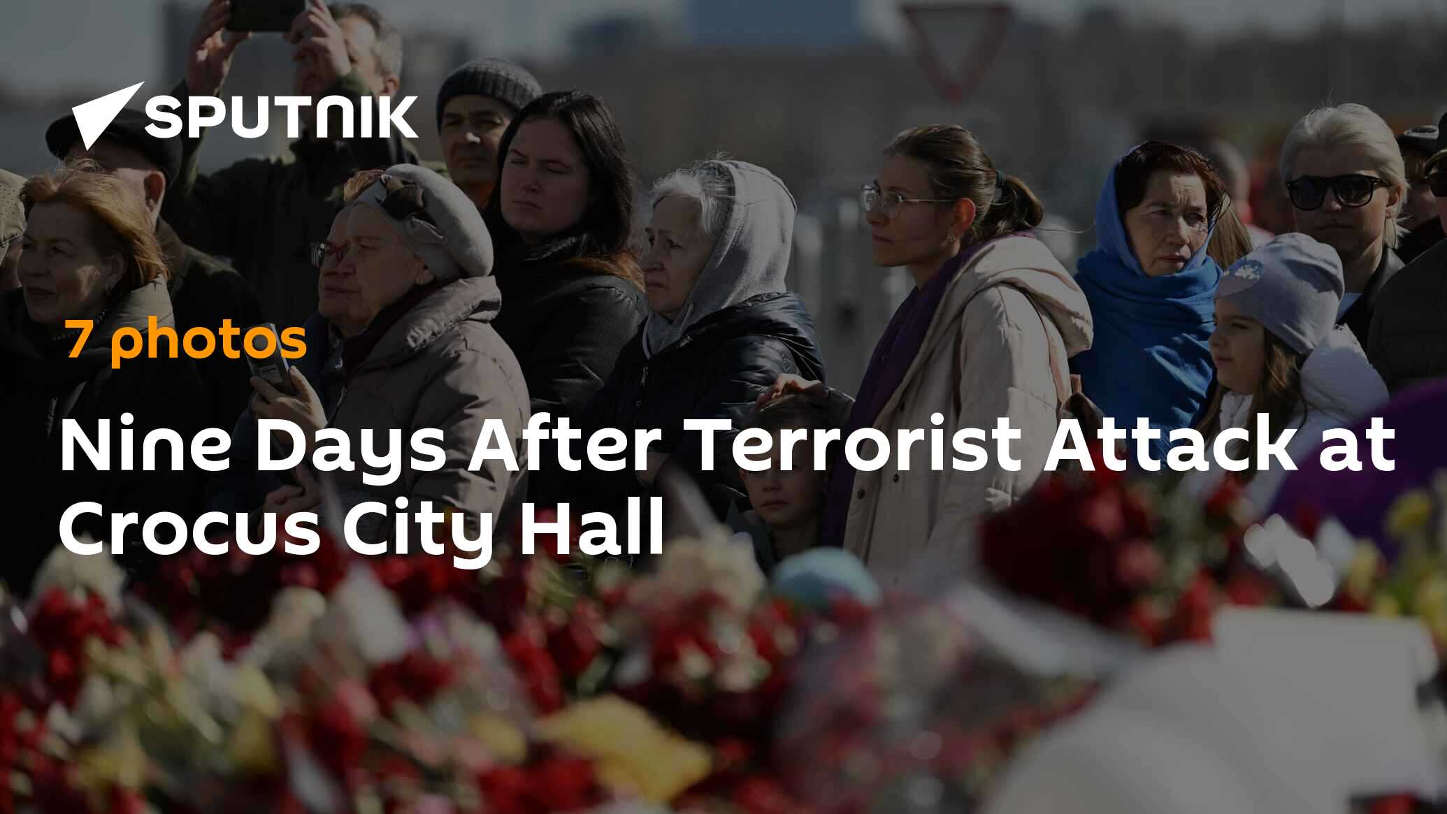 Nine Days After Terrorist Attack on Crocus City Hall