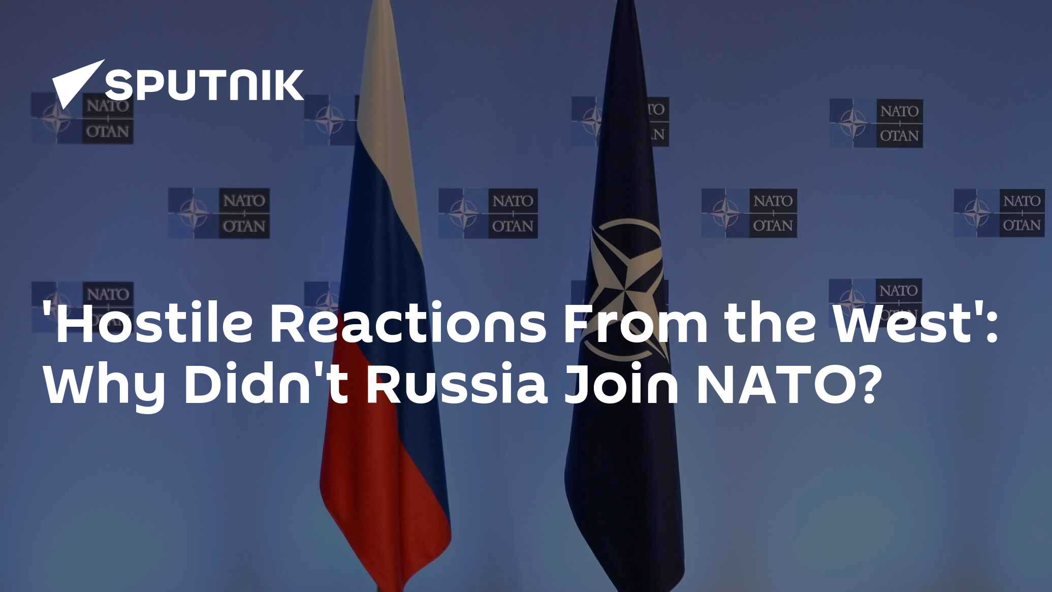 'Hostile Reactions From the West': Why Russia Didn't Join NATO? - South ...