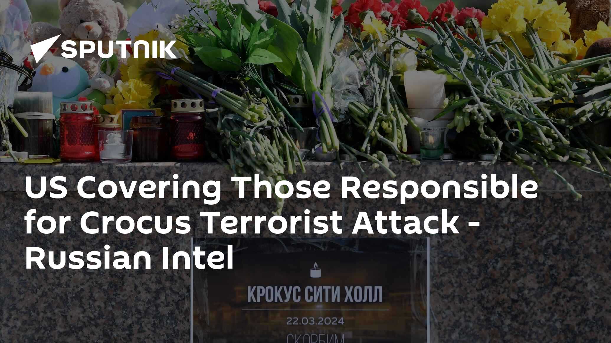 US Covering Those Responsible for Crocus Terrorist Attack - Russian Intel