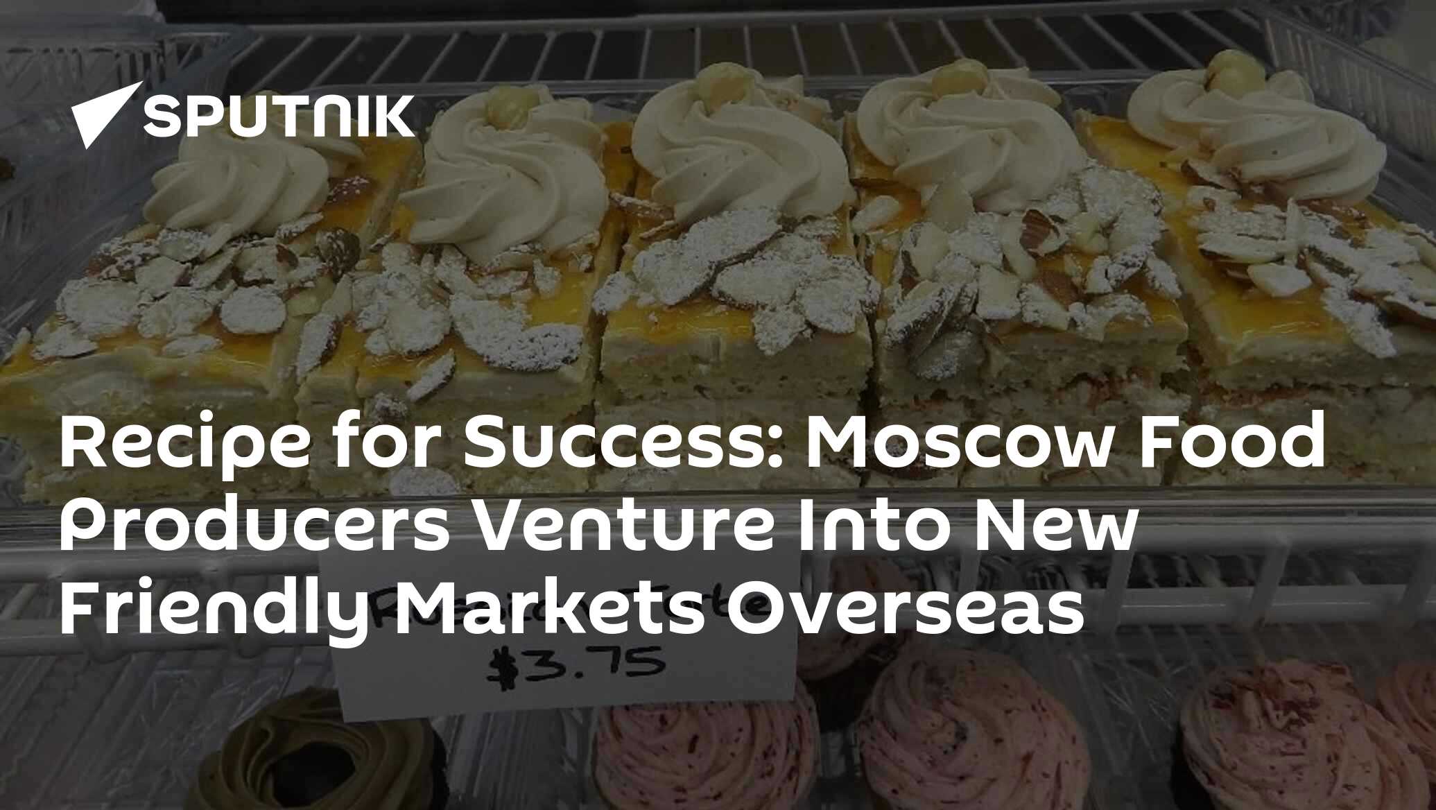 Recipe For Success: Moscow Food Producers Venture Into New Friendly ...