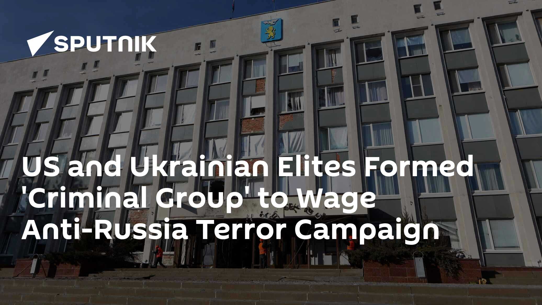 US and Ukrainian Elites Formed 'Criminal Group' to Wage Anti-Russia ...