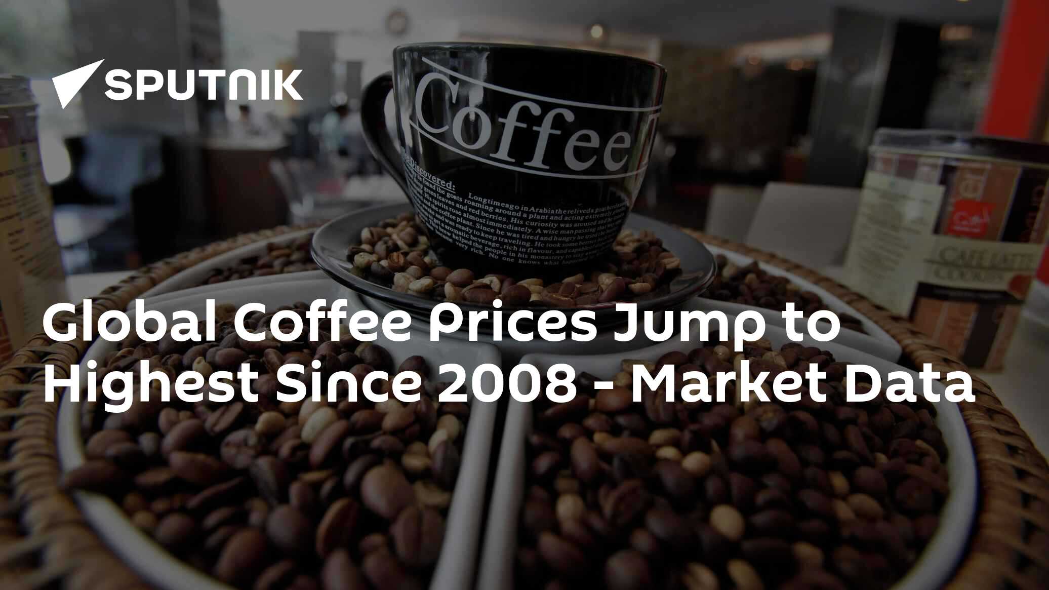 Global Coffee Prices Jump to Highest Since 2008 - Market Data