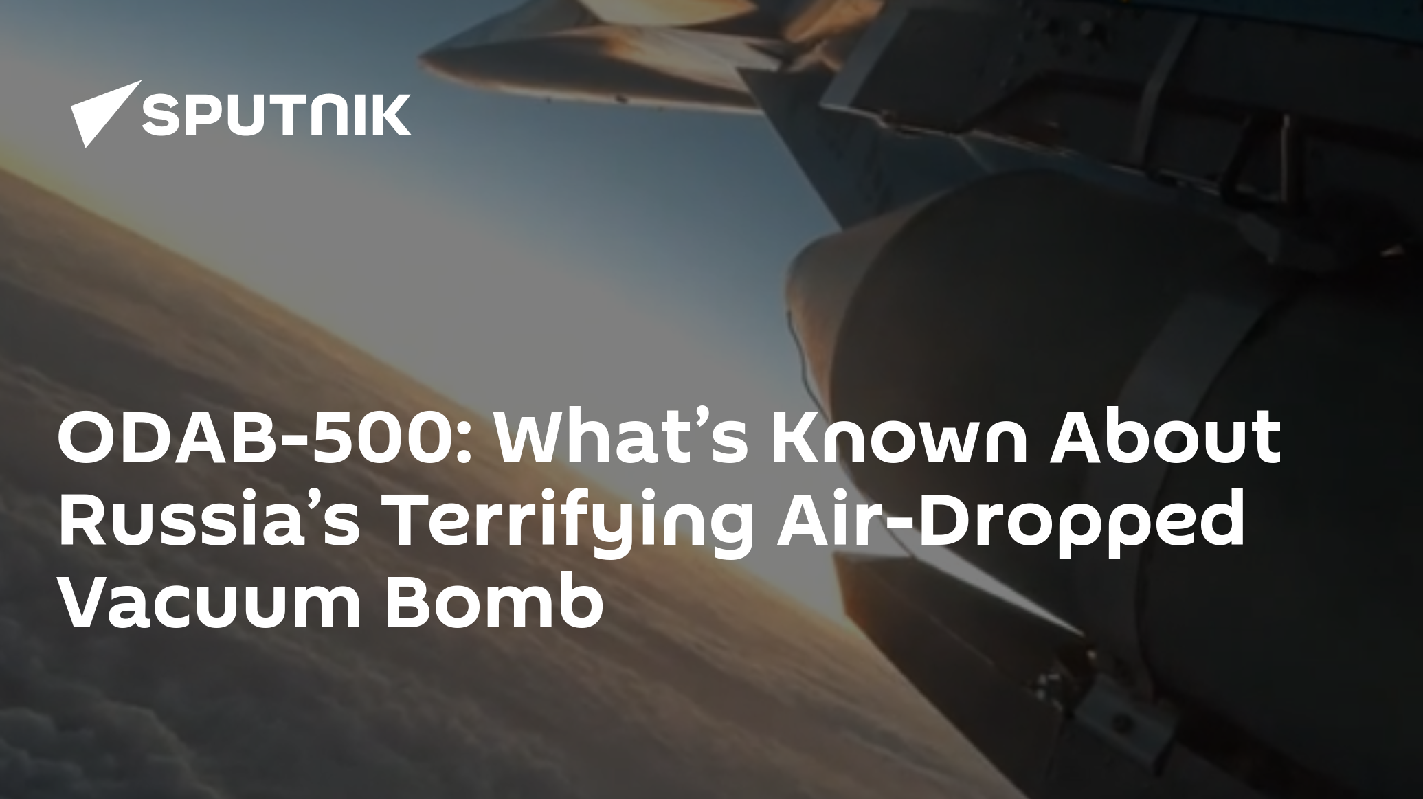 ODAB-500: What’s Known About Russia’s Terrifying Air-Dropped Vacuum Bomb