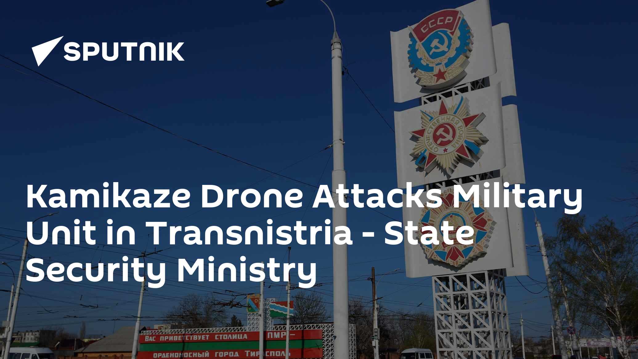 Kamikaze Drone Attacks Military Unit in Transnistria - State Security ...