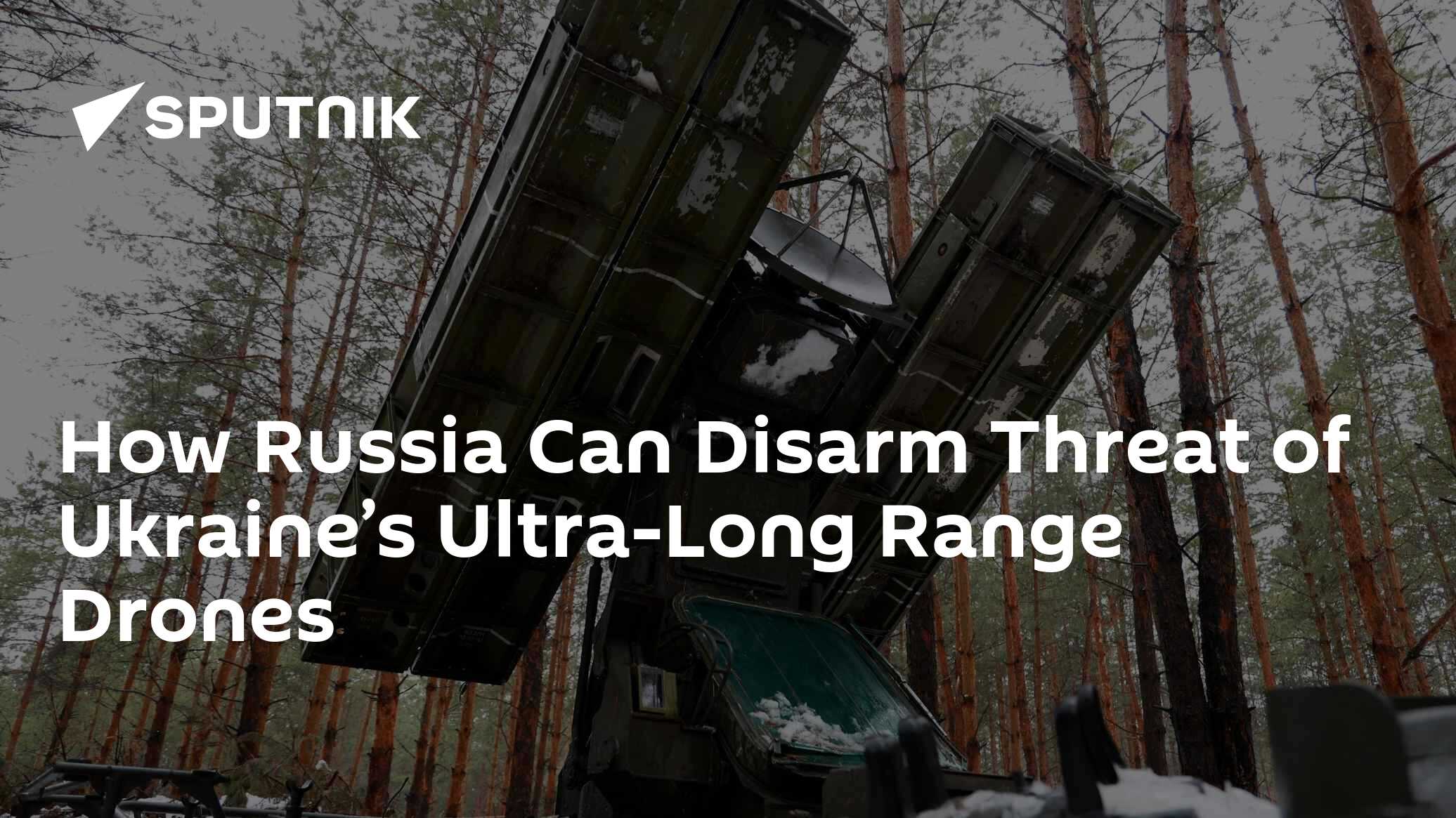How Russia Can Disarm Threat of Ukraine’s Ultra-Long Range Drones ...