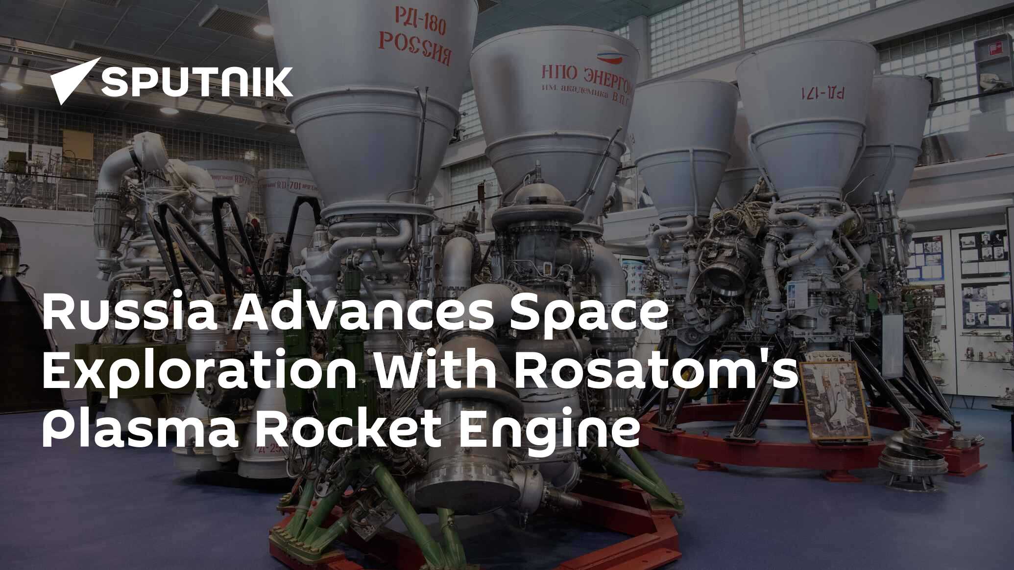 Russian Scientists Advances Space Tech with ROSATOM's Plasma Rocket Engine
