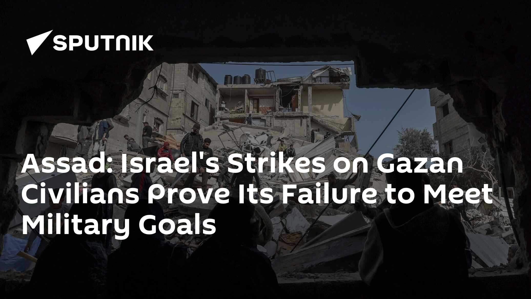 Assad: Israel's Strikes on Gazan Civilians Prove Its Failure to Meet ...