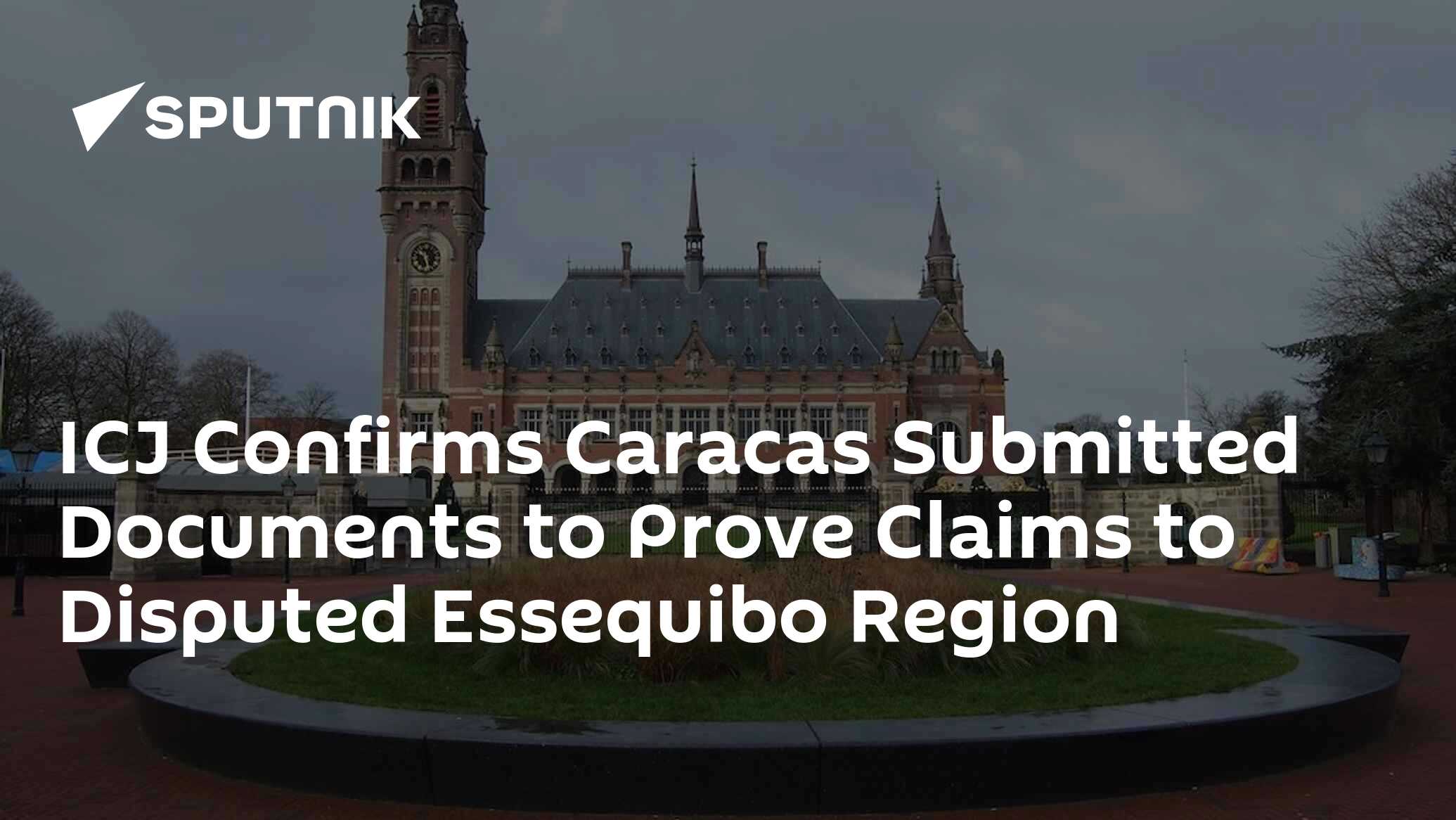ICJ Confirms Caracas Submitted Documents to Prove Claims to Disputed ...