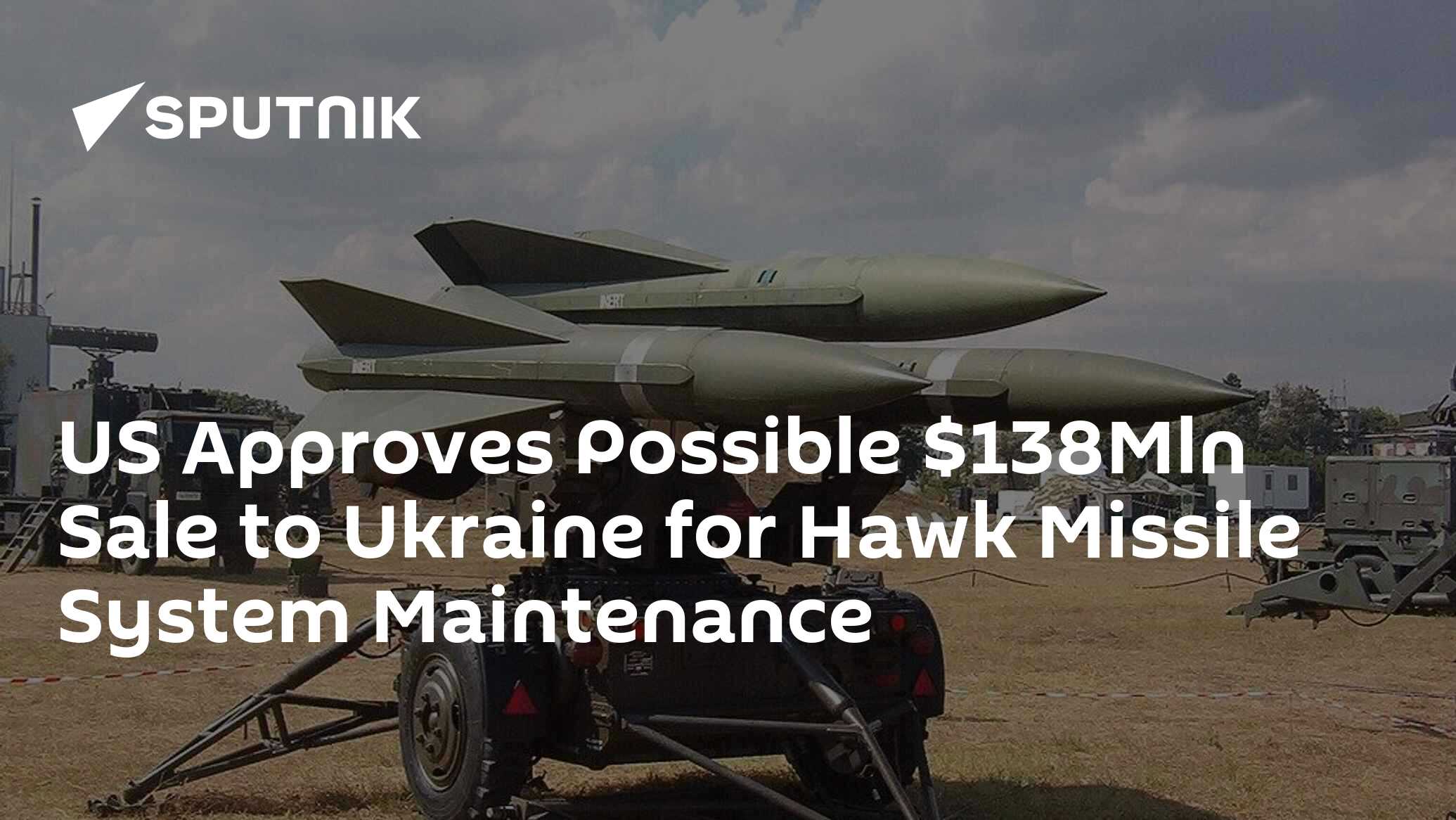 US Approves Possible $138Mln Sale to Ukraine for Hawk Missile System ...
