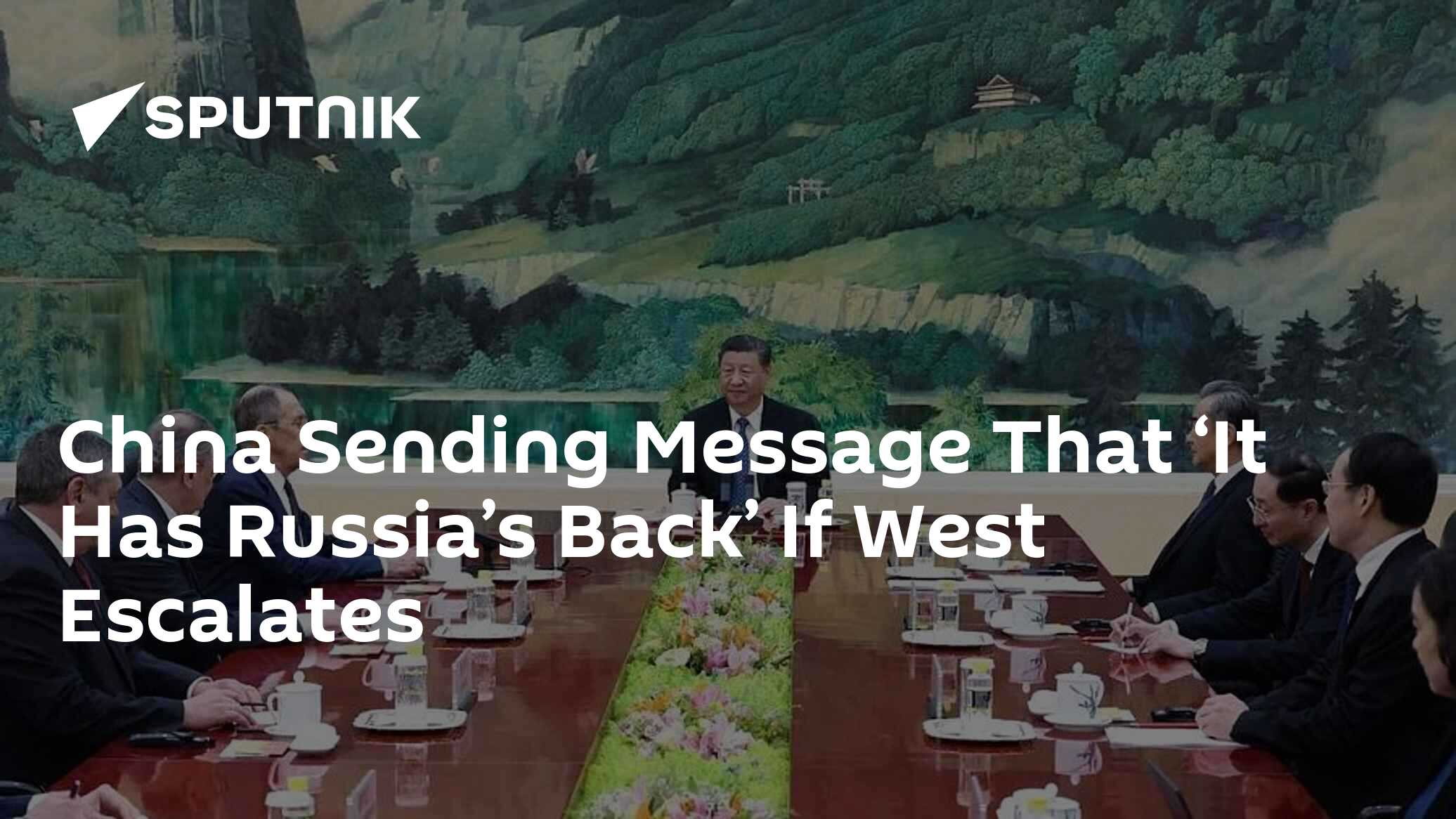 China Sending Message That ‘It Has Russia’s Back’ If West Escalates