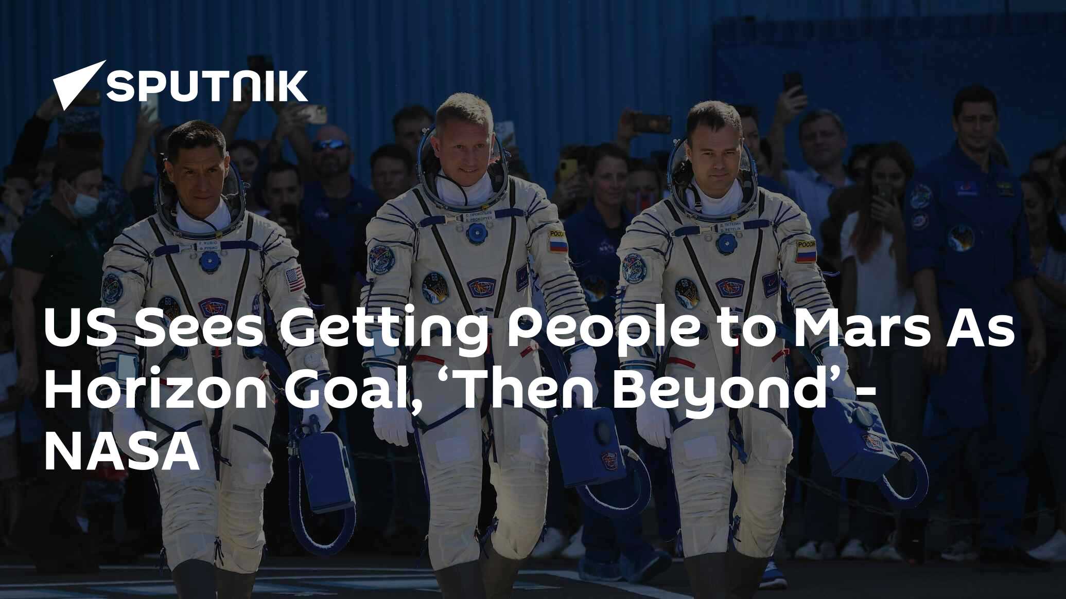 US Sees Getting People to Mars As Horizon Goal, ‘Then Beyond’ - NASA