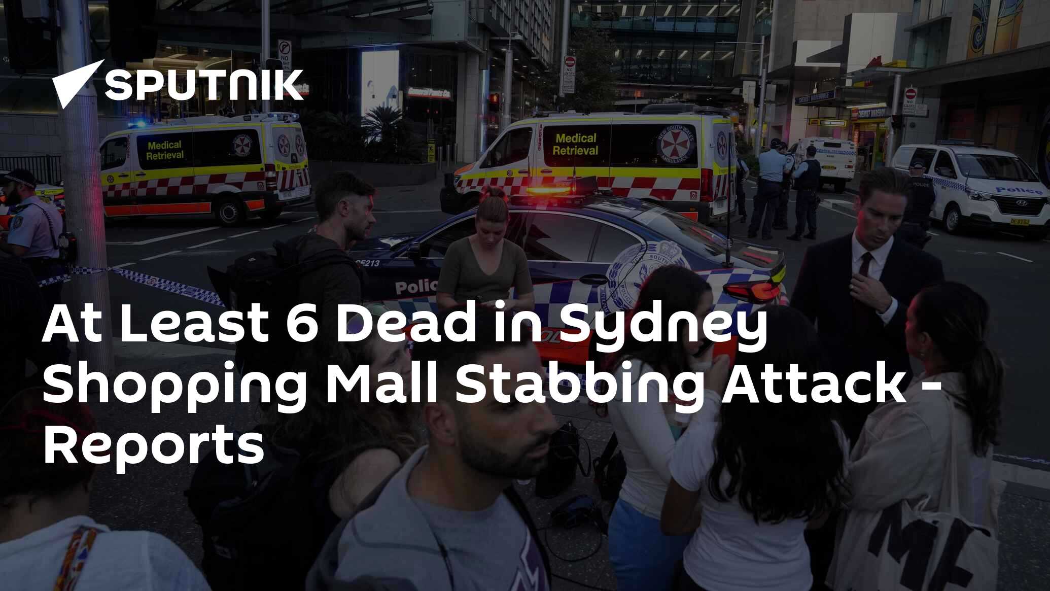 At Least 6 Dead in Sydney Shopping Mall Stabbing Attack - Reports