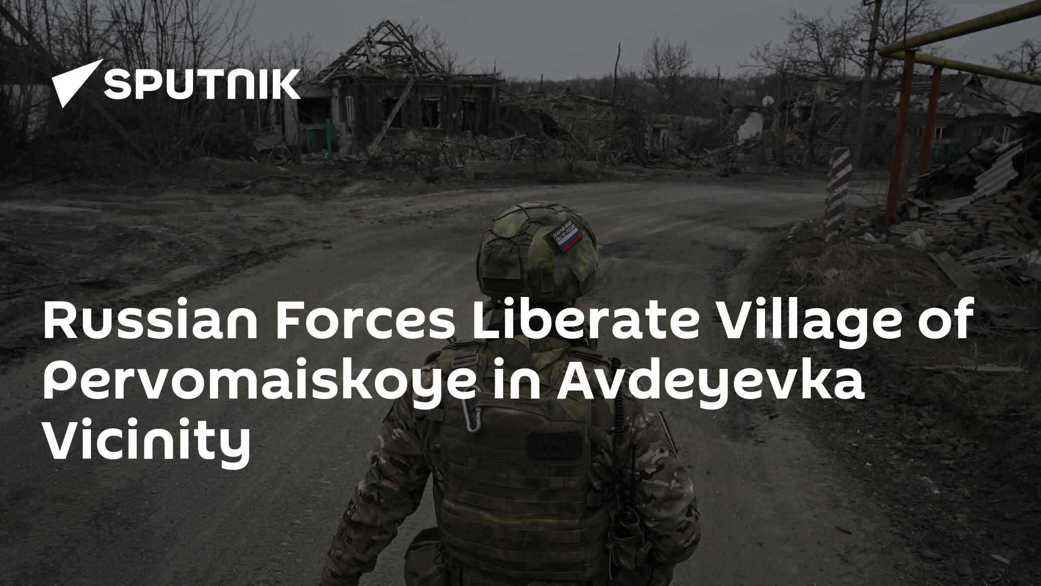 Russian Forces Liberate Pervomaiskoye Village in Avdeyevka Vicinity