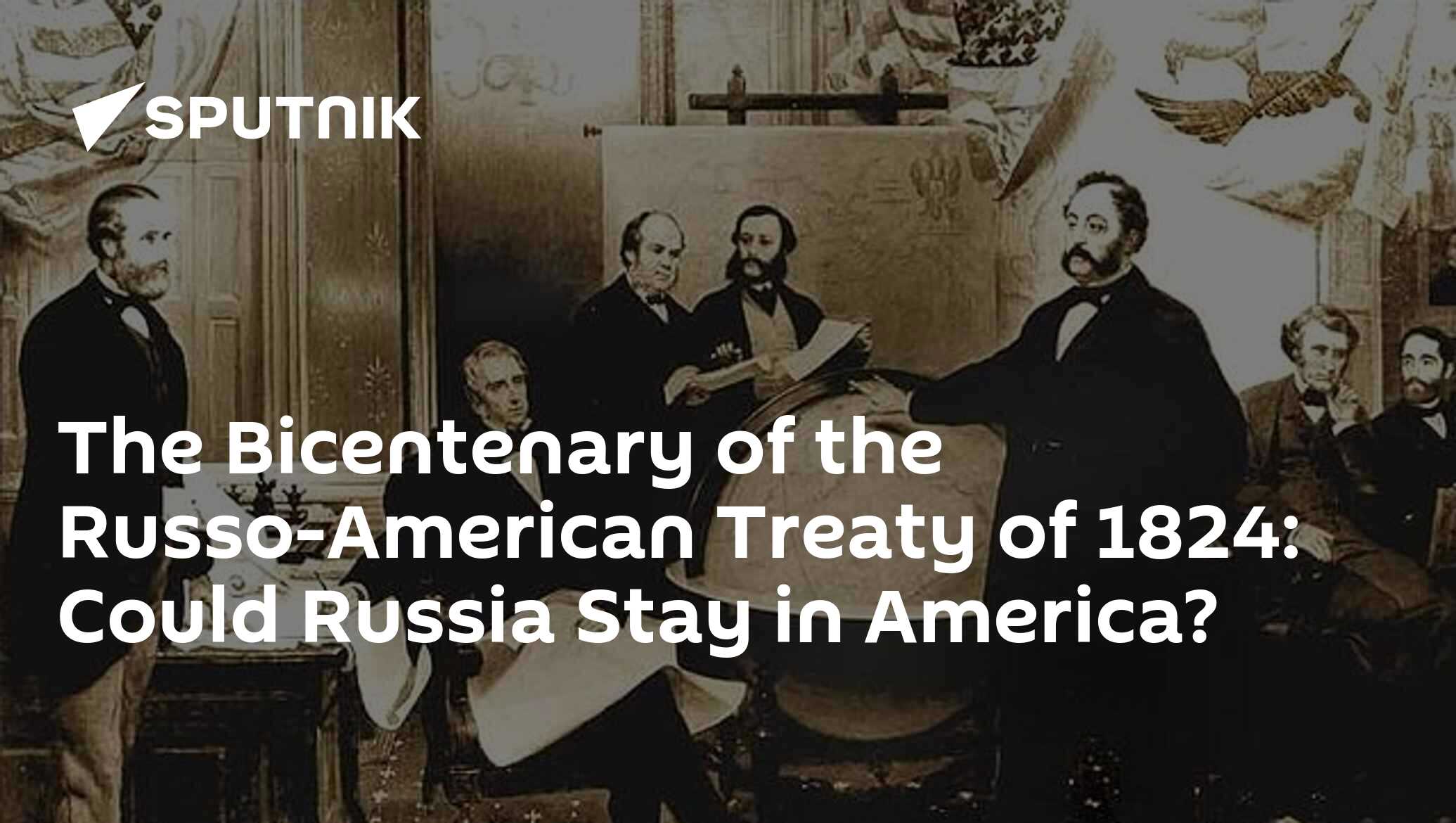 The Bicentenary of the Russo-American Treaty of 1824: Could Russia Stay ...