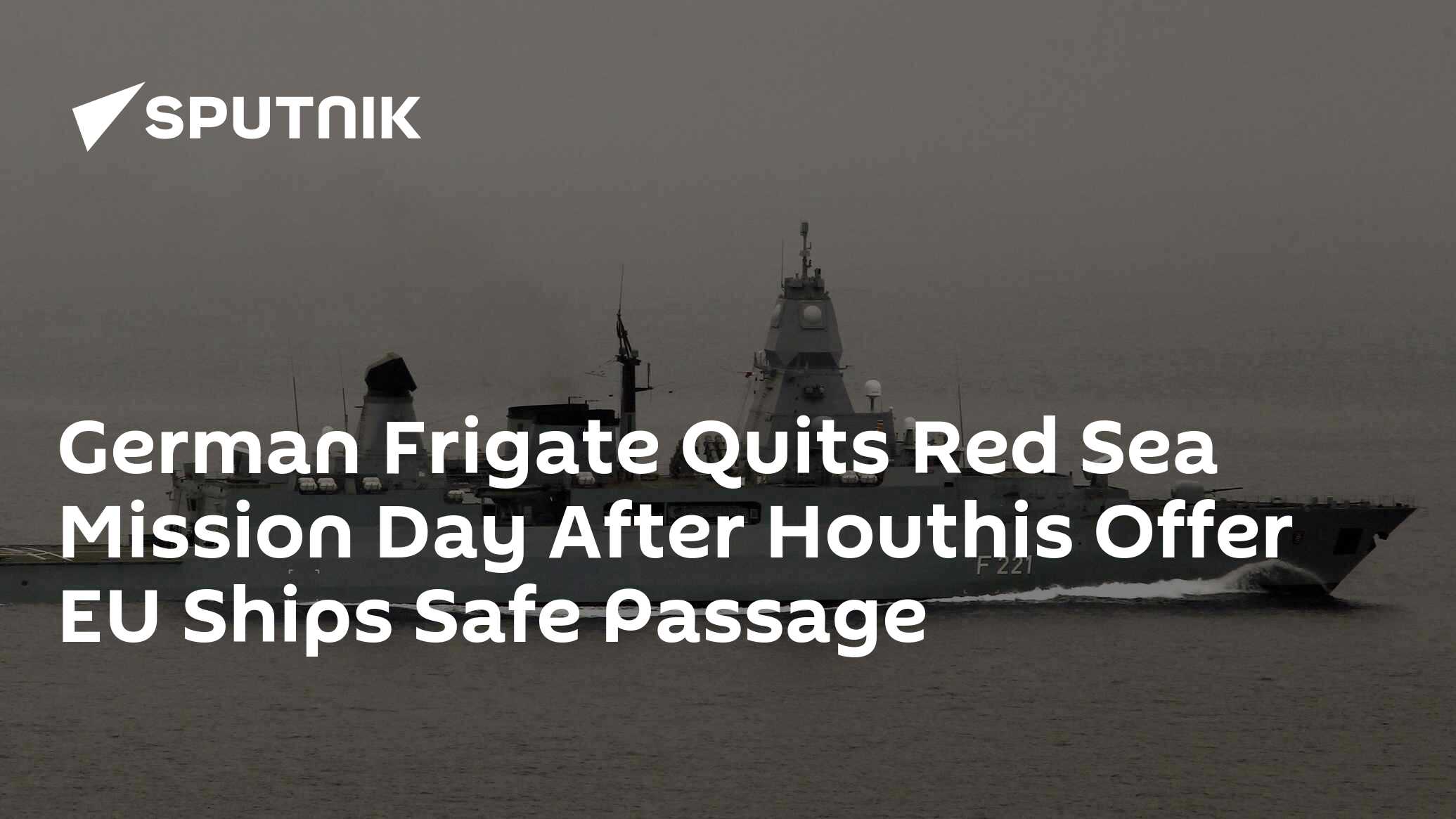 German Frigate Quits Red Sea Mission Day After Houthis Offer EU Ships ...
