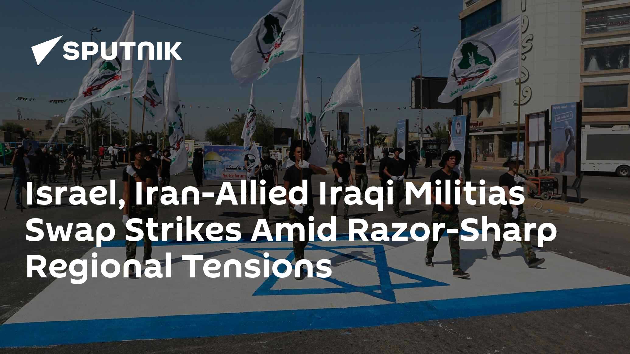Israel, Iran-Allied Iraqi Militias Swap Strikes Amid Razor-Sharp ...