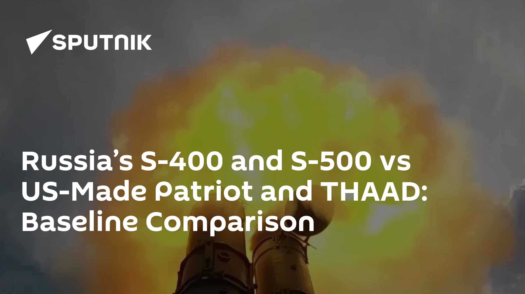 Russia’s S-400 and S-500 vs US-Made Patriot and THAAD: Baseline Comparison