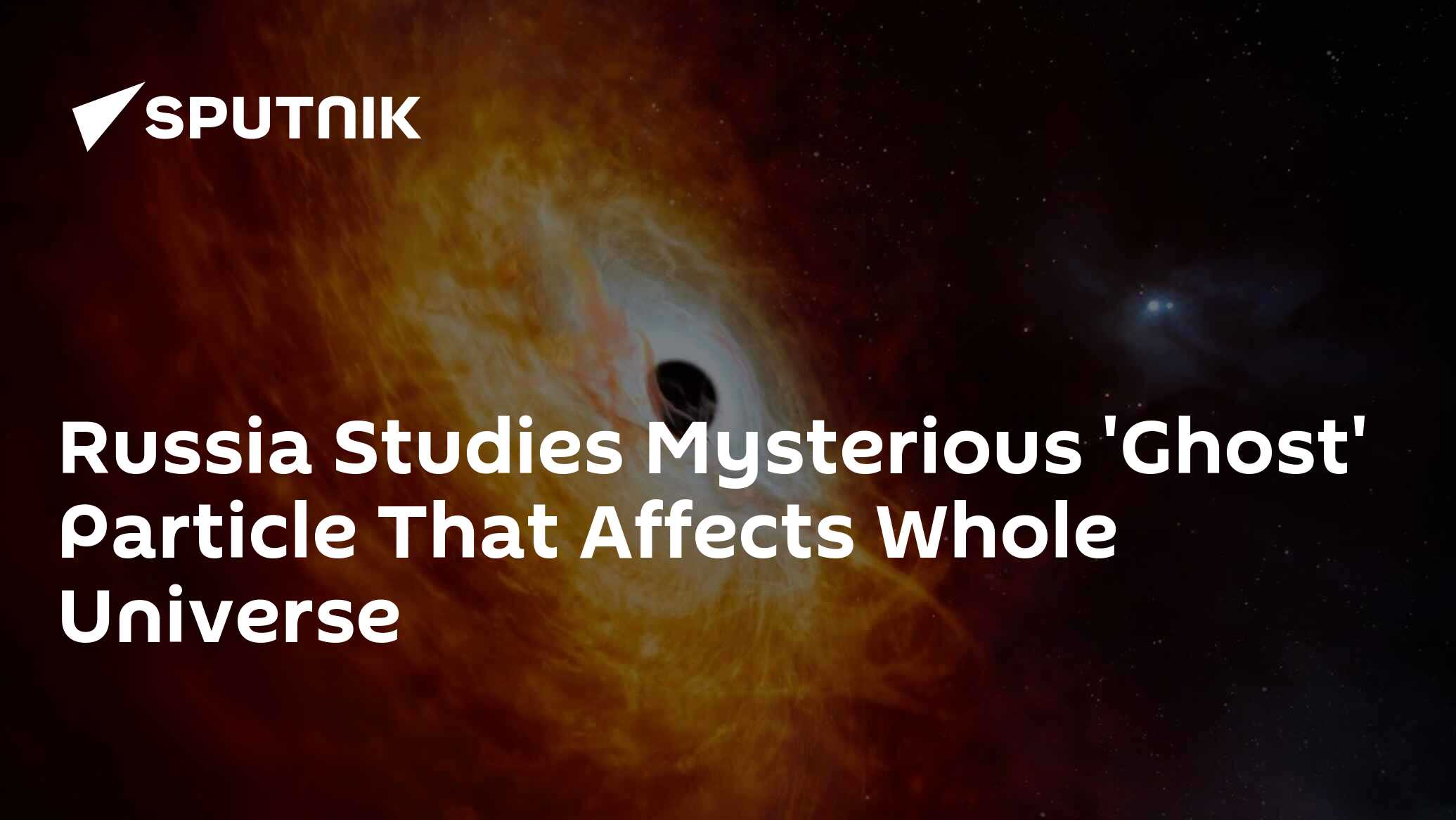 Russia Studies Mysterious 'Ghost' Particle That Affects Whole Universe