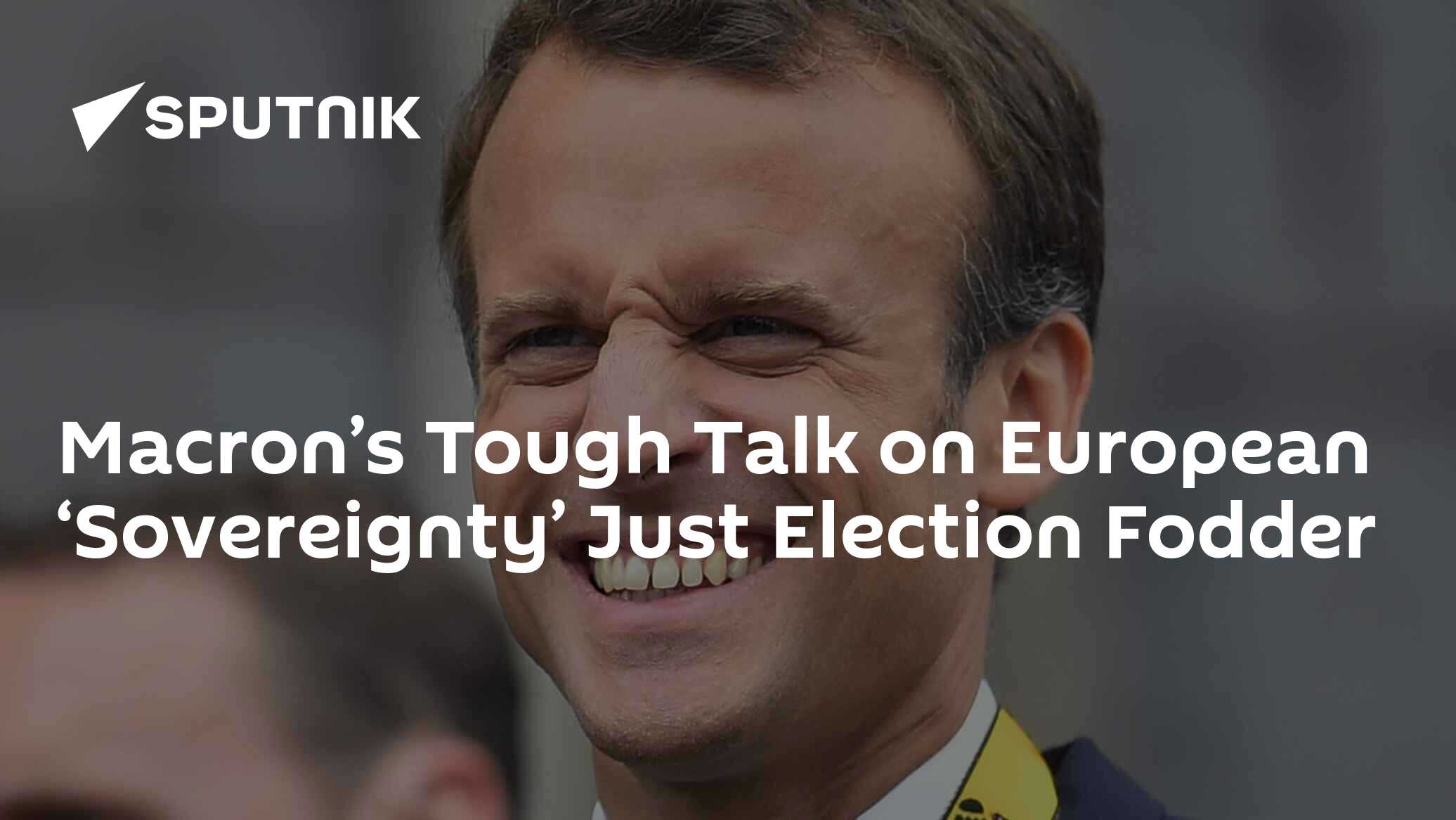 Macron's Call for a Strong Europe All About Election Politics
