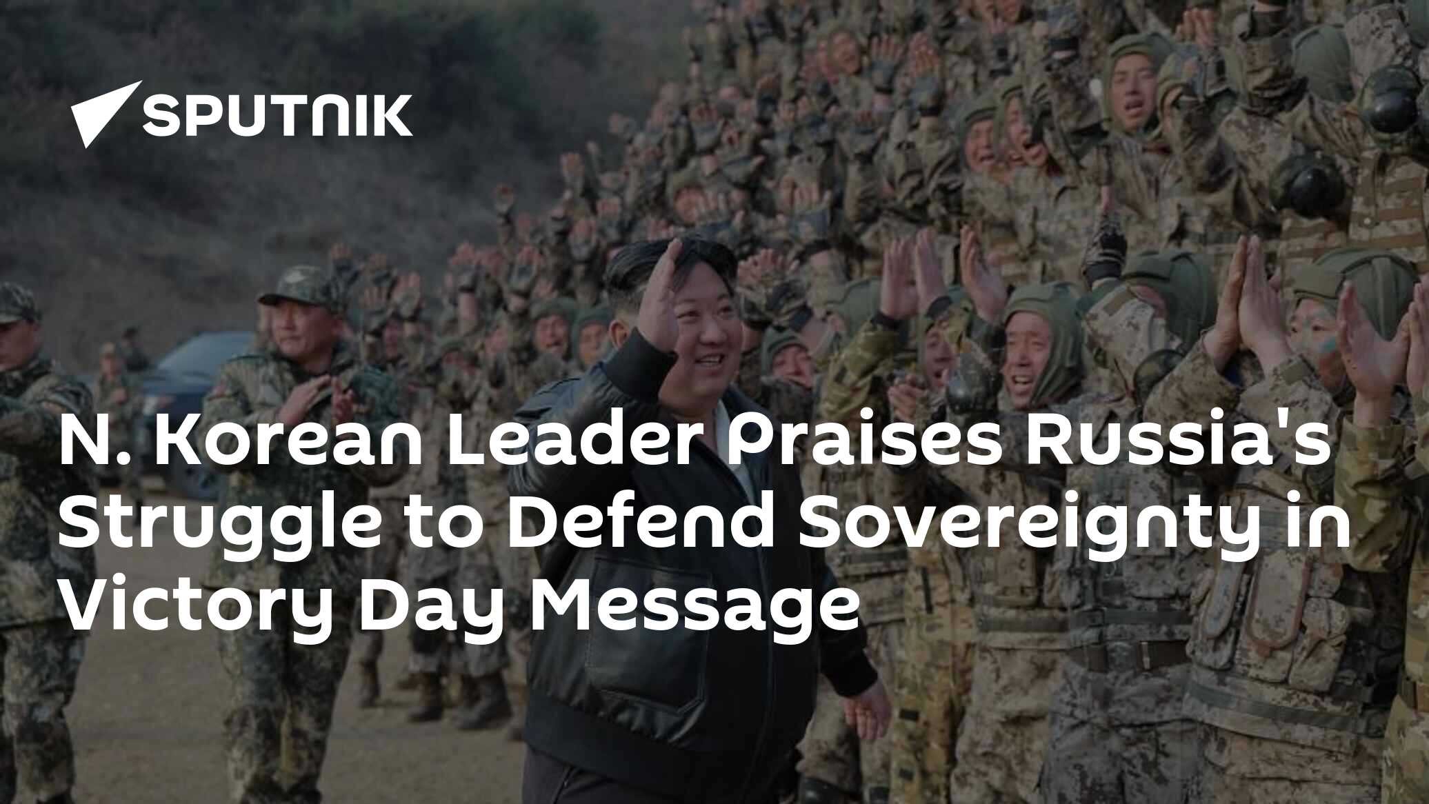 N. Korean Leader Praises Russia's Struggle to Defend Sovereignty in ...