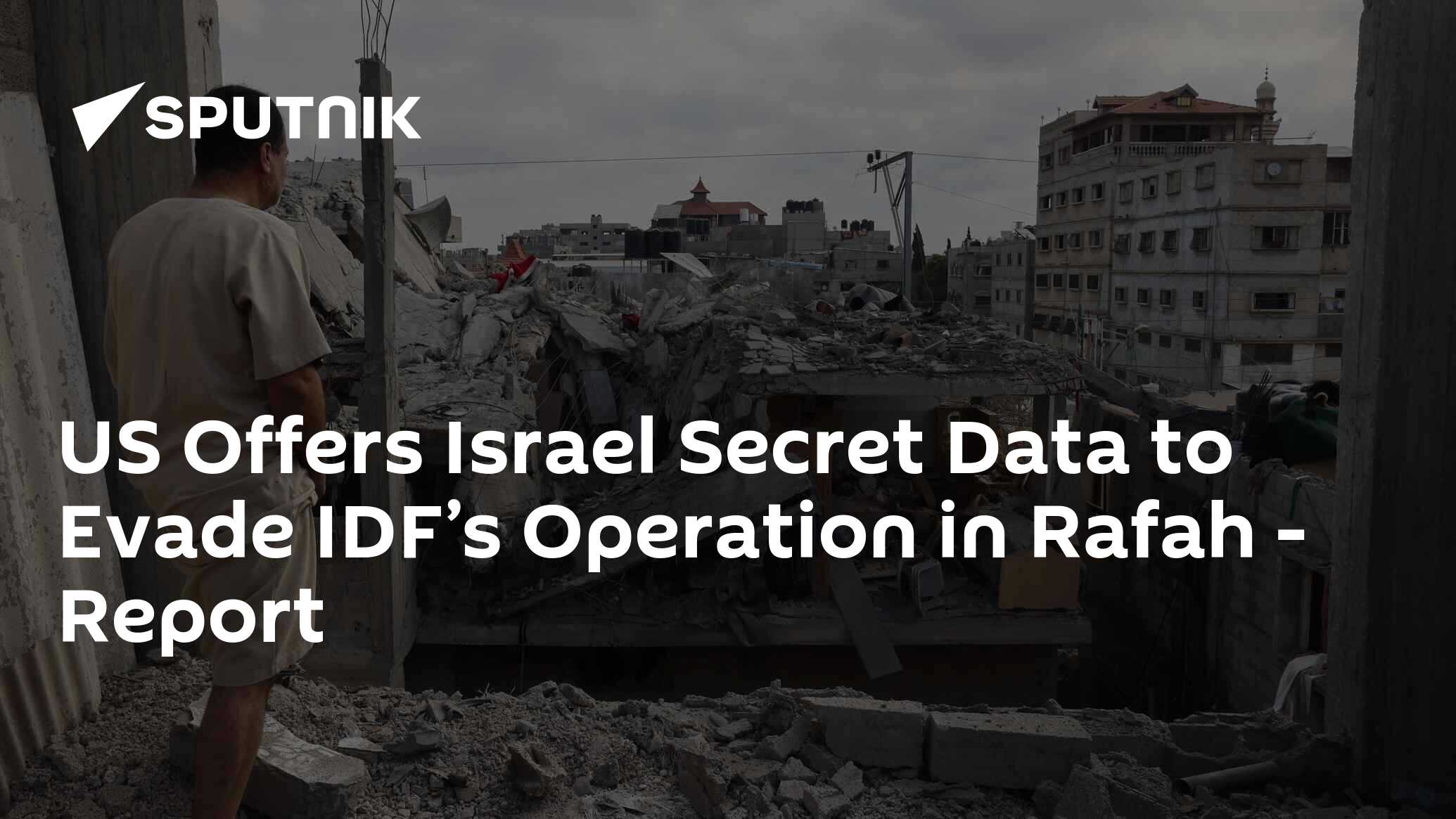US Offers Israel Secret Data to Evade IDF’s Operation in Rafah - Report ...