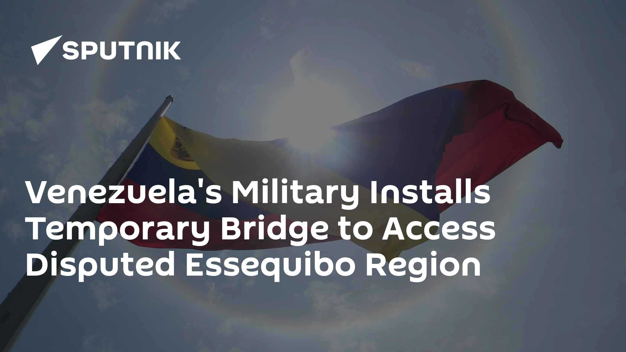 Venezuela's Military Installs Temporary Bridge to Access Disputed ...