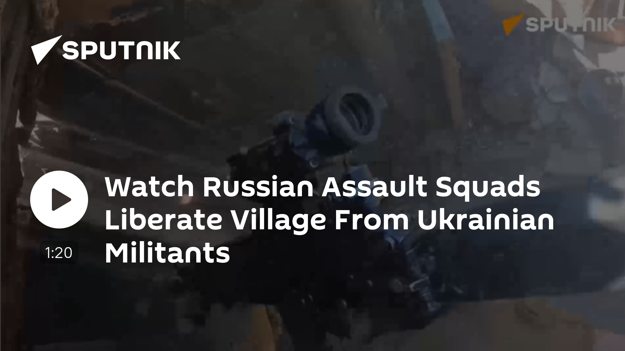 Watch Russian Assault Squads Liberate Village From Ukrainian Militants