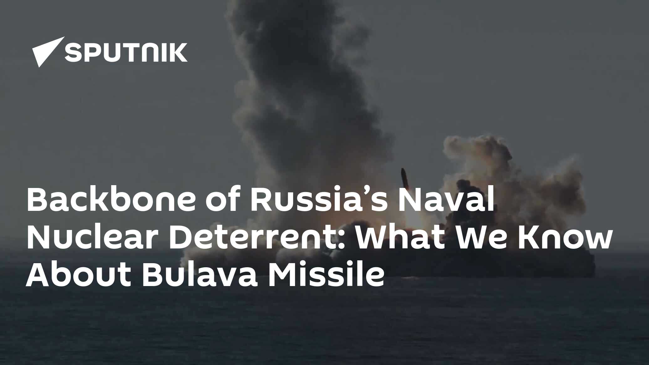 Backbone of Russia’s Naval Nuclear Deterrent: What We Know About Bulava ...
