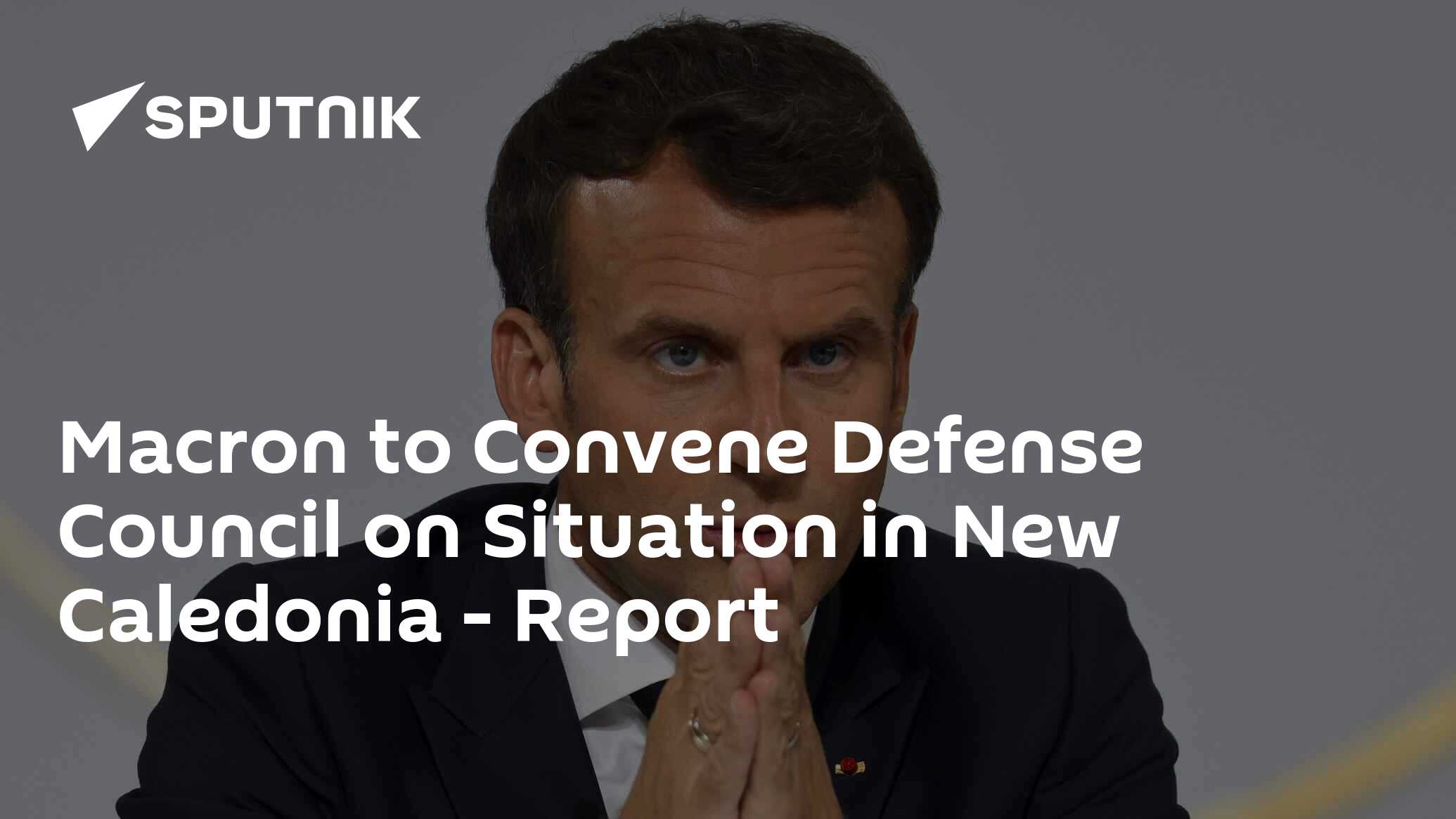 Macron to Convene Defense Council on Situation in New Caledonia on ...