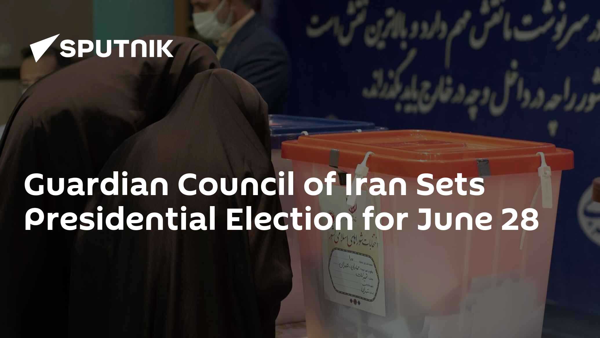 Guardian Council of Iran Sets Presidential Election for June 28