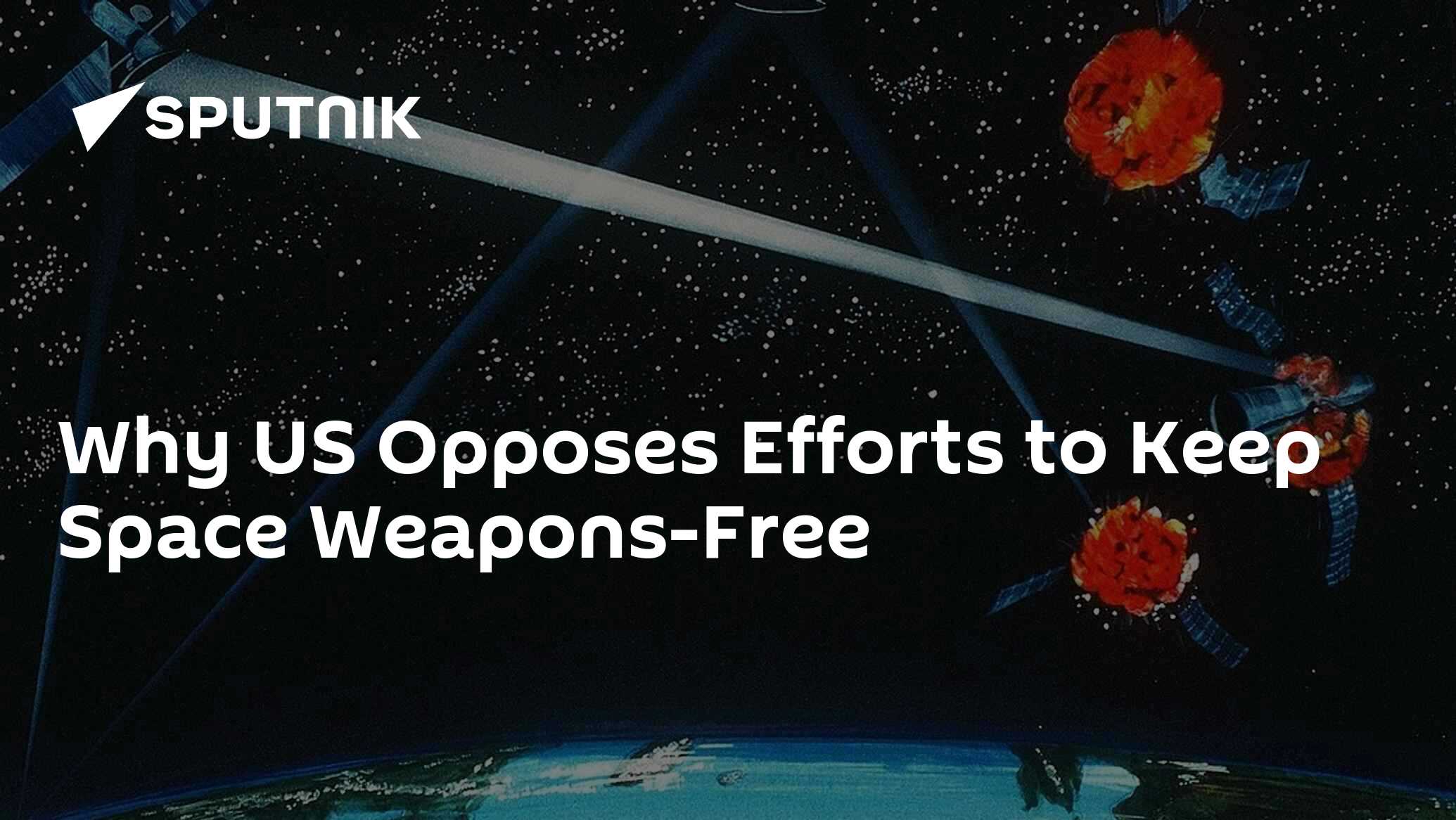 Why US Opposes Efforts to Keep Space Weapons-Free
