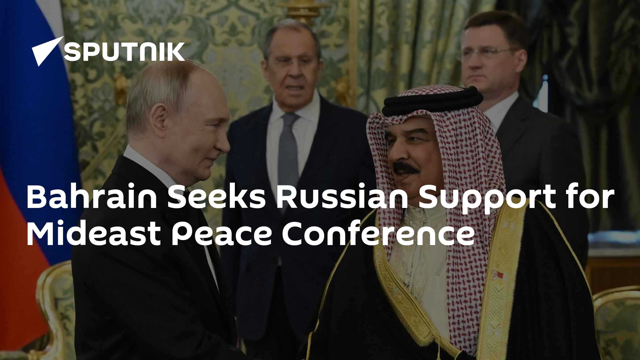 Bahrain Seeks Russian Support for Mideast Peace Conference