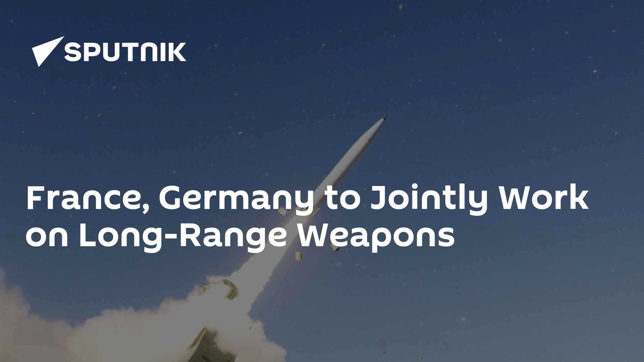 France, Germany to Jointly Work on Long-Range Weapons - South Africa Today