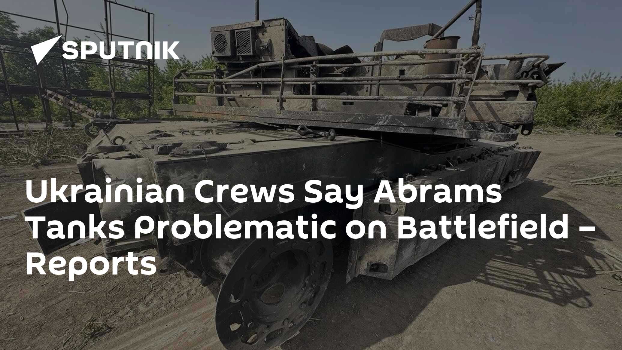 Ukrainian Crews Say Abrams Tanks Problematic on Battlefield – Reports ...
