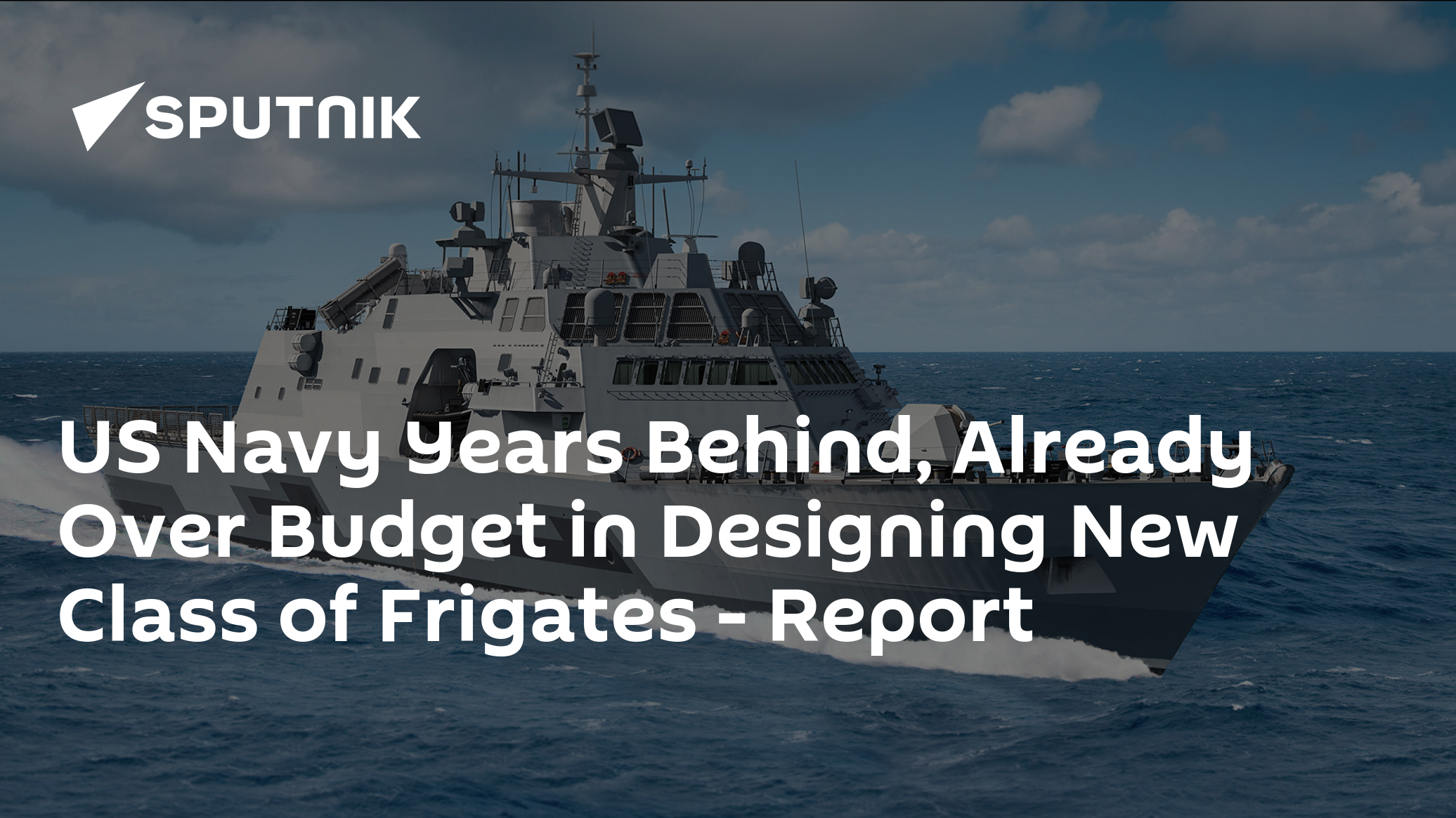 US Navy Years Behind, Already Over Budget in Designing New Class of ...